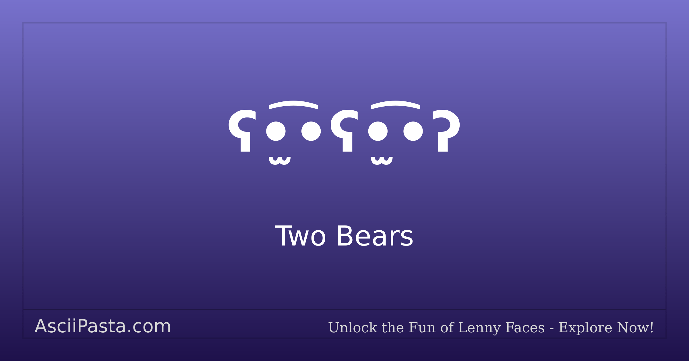 Ascii Pasta | Two Bears Text Face ʕ•̫͡•ʕ•̫͡•ʔ | Copy Dogs Emoticon