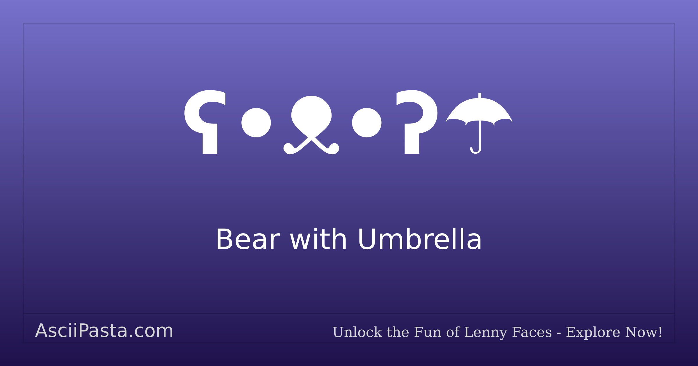 Ascii Pasta | Bear with Umbrella Text Face ʕ•ᴥ•ʔ☂ | Copy Dogs Emoticon