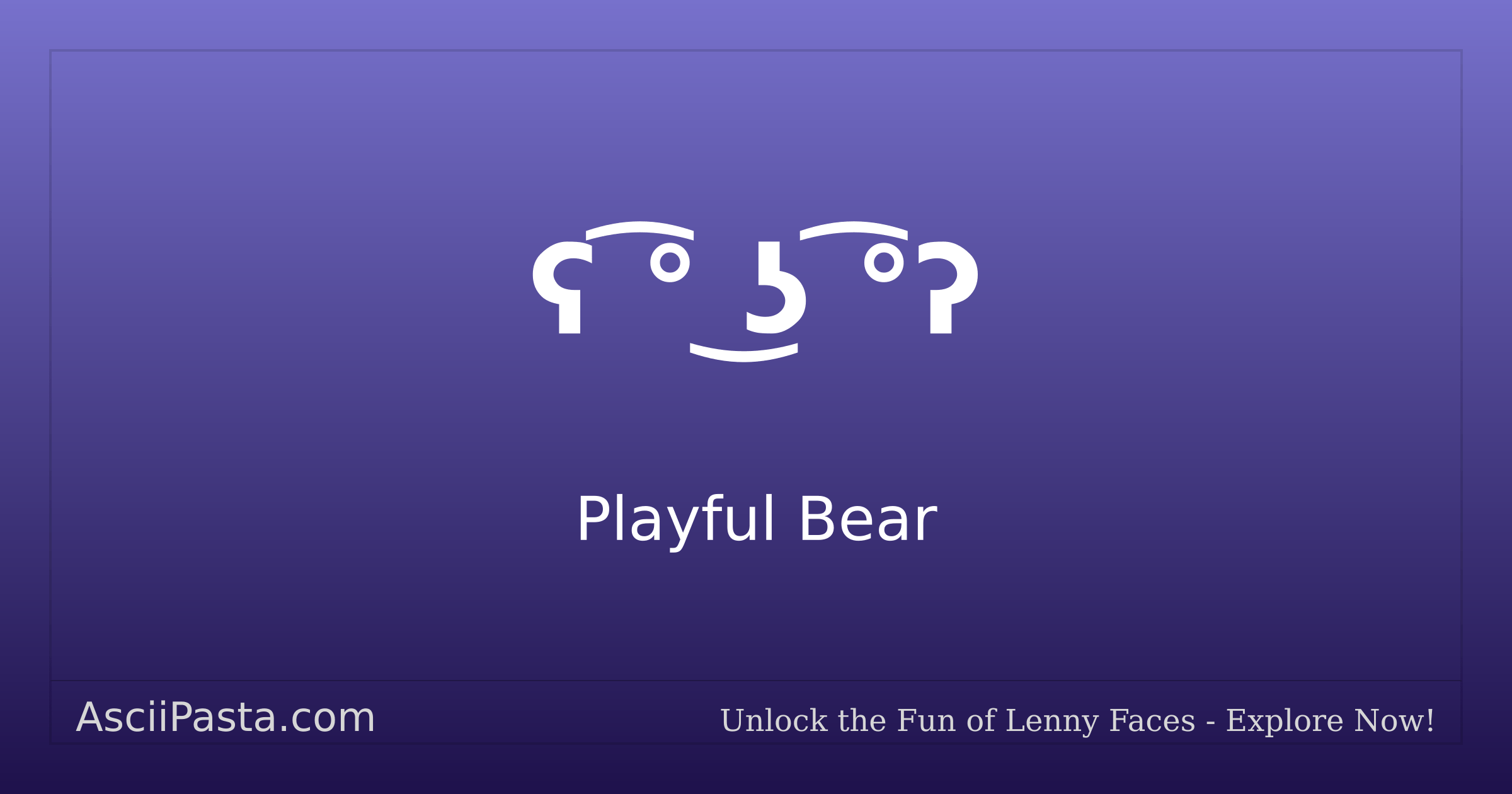 Ascii Pasta | Playful Bear Text Face ʕ ͡° ͜ʖ ͡°ʔ | Copy Dogs Emoticon
