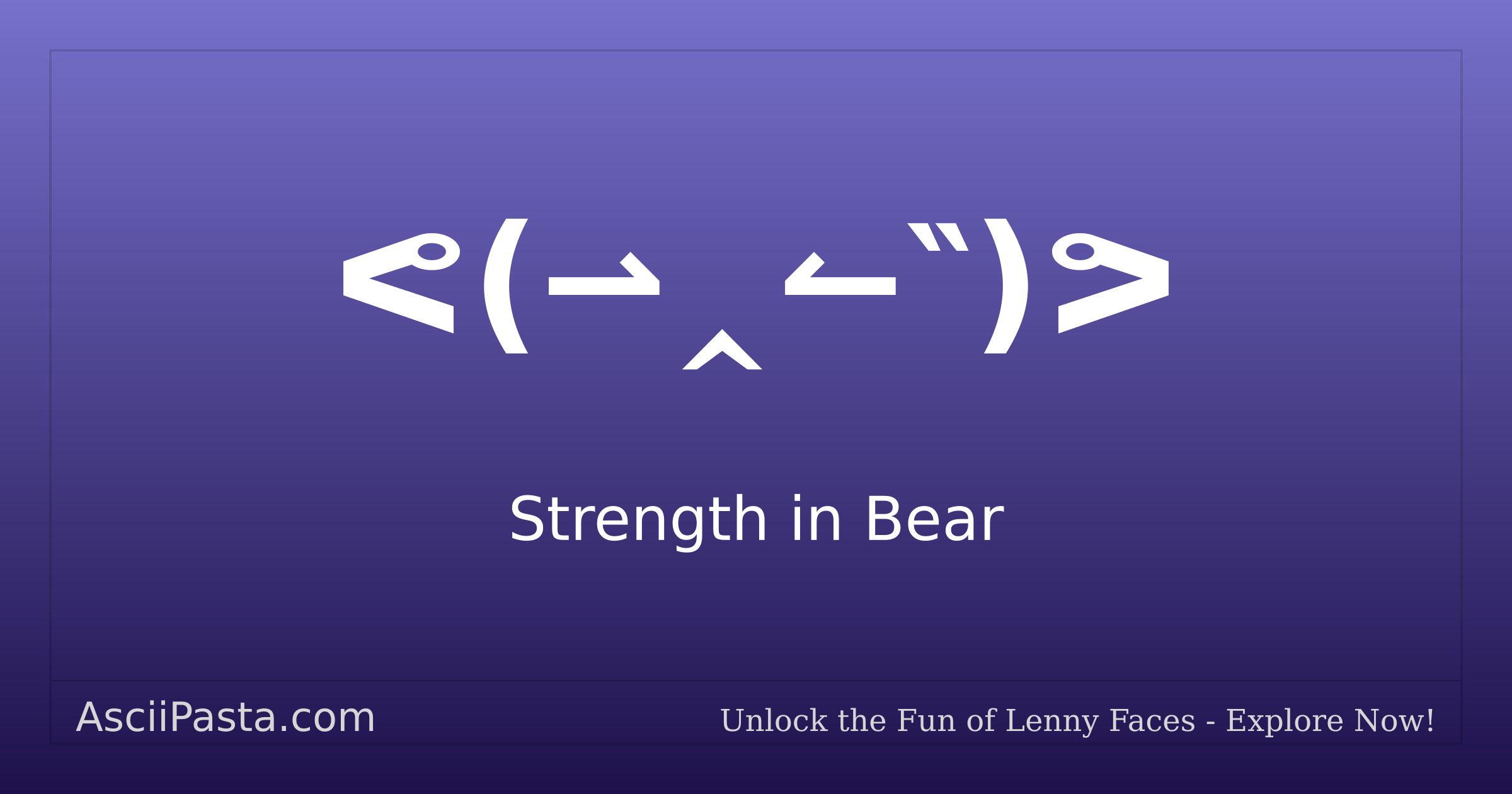 Ascii Pasta | Strength in Bear Text Face ᕙ(⇀‸↼‶)ᕗ | Copy Dogs Emoticon