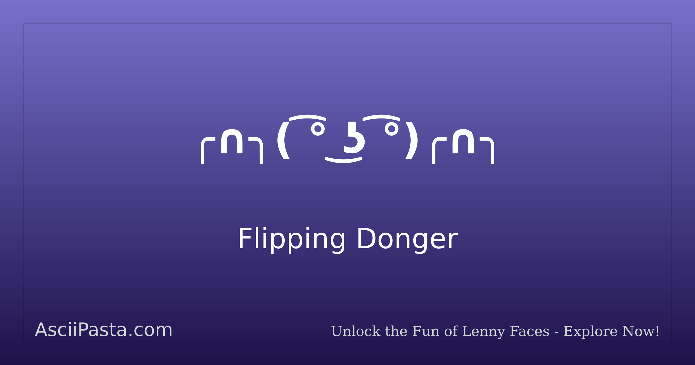 Ascii Pasta | Flipping Donger Text Face ╭∩╮( ͡° ͜ʖ ͡°)╭∩╮ | Copy ...