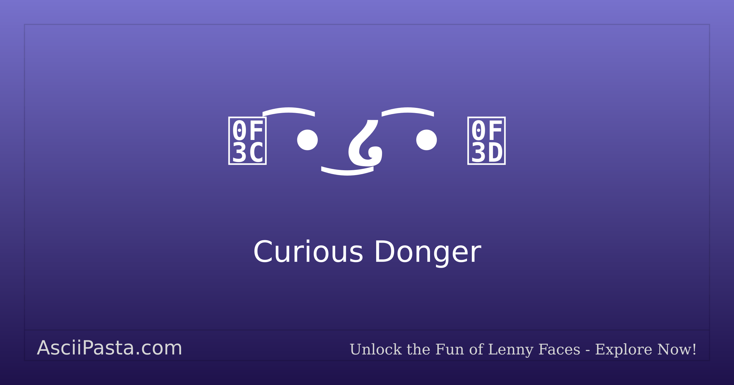 Ascii Pasta | Curious Donger Text Face ༼ ͡• ͜໒ ͡• ༽ | Copy Dongers Emoticon