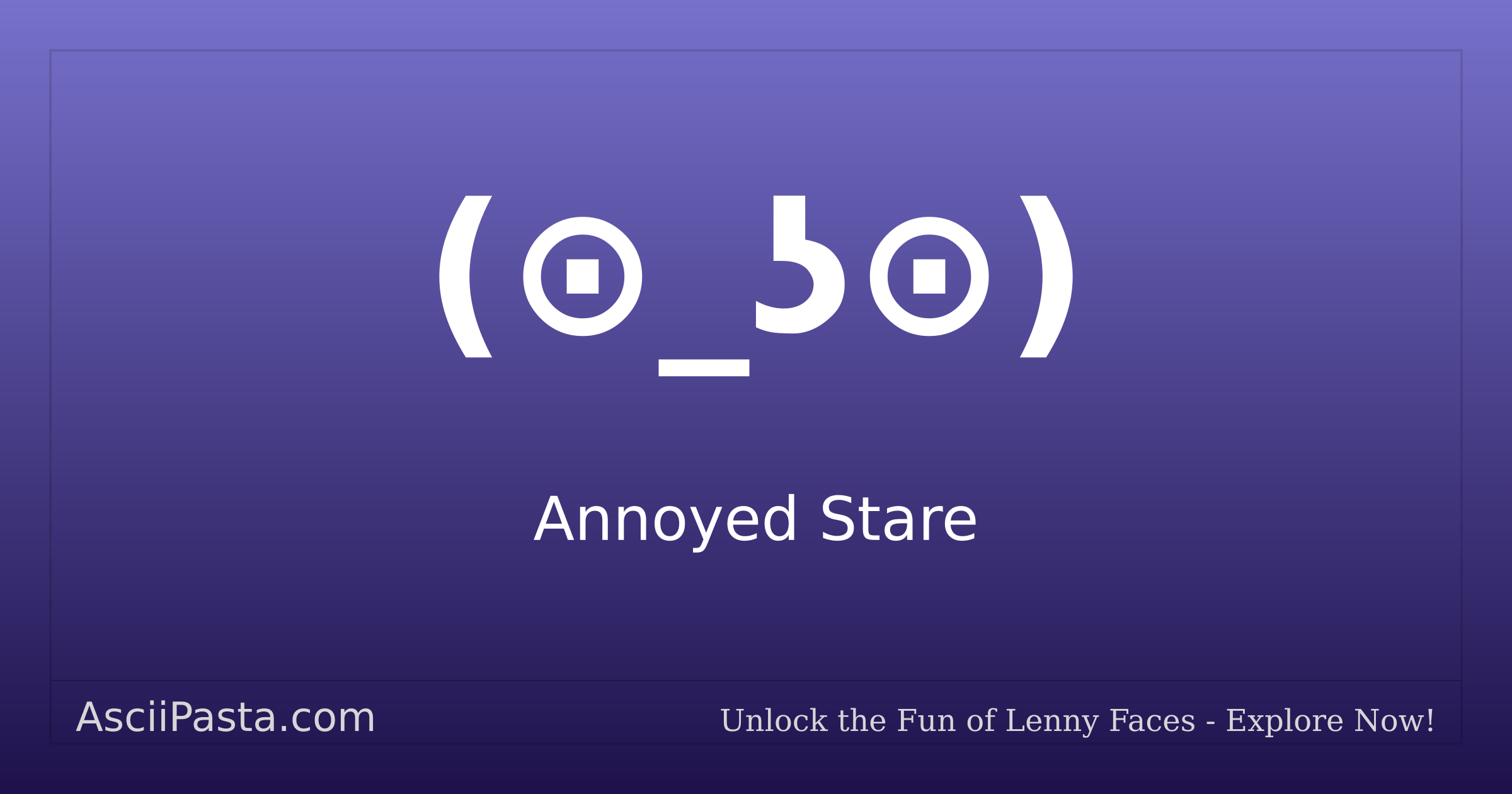 Ascii Pasta | Annoyed Stare Text Face (⊙_ʖ⊙) | Copy Annoyed Emoticon