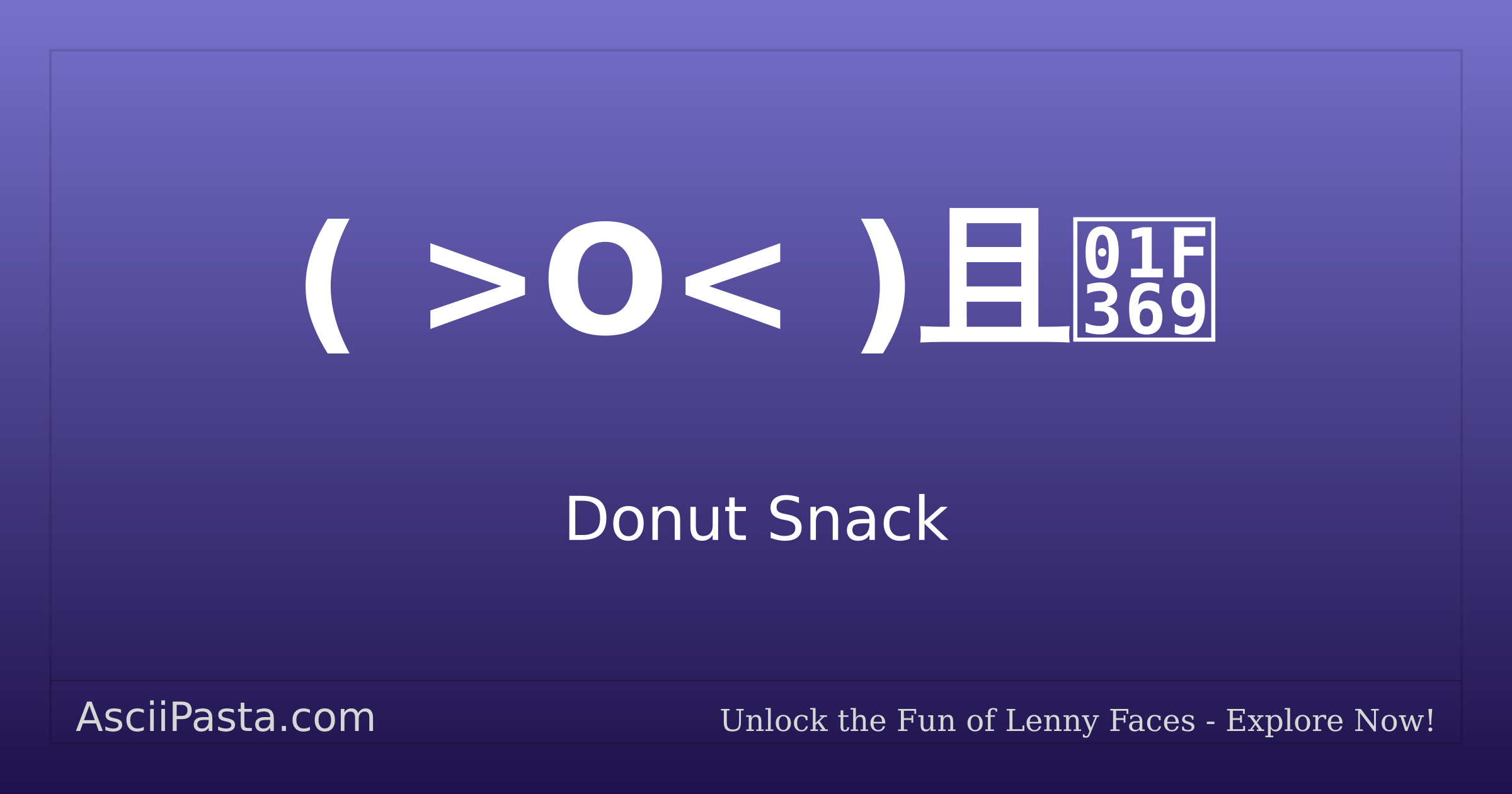 Ascii Pasta | Donut Snack Text Face ( >O