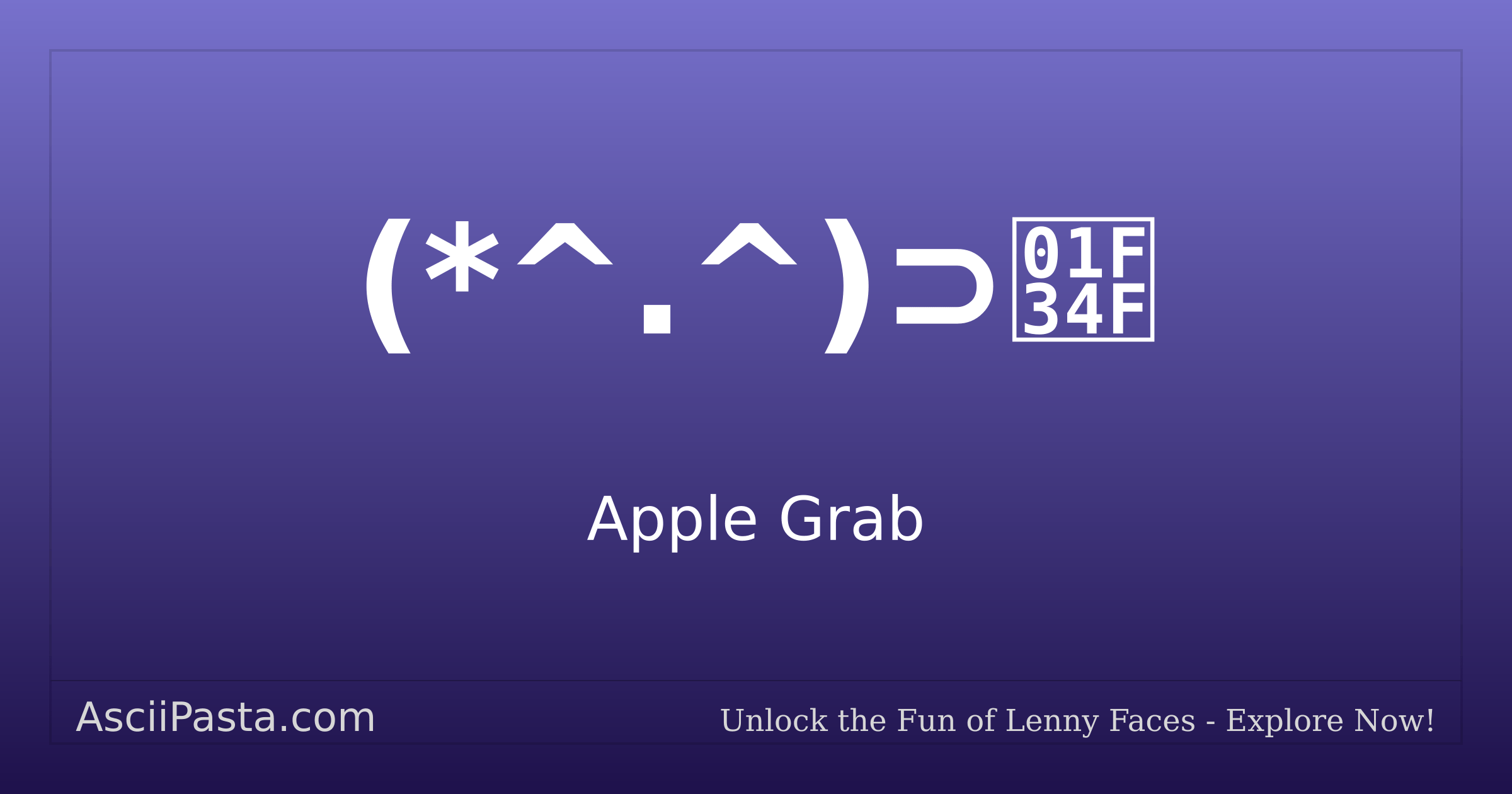 Ascii Pasta | Apple Grab Text Face (*^.^)⊃🍏 | Copy Eating Emoticon
