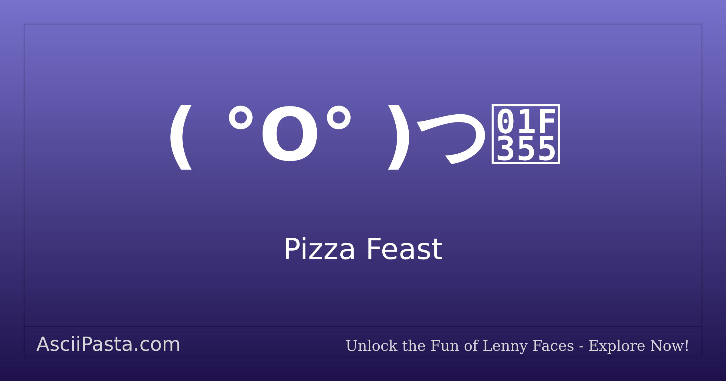 Ascii Pasta | Pizza Feast Text Face ( °O° )つ🍕 | Copy Eating Emoticon