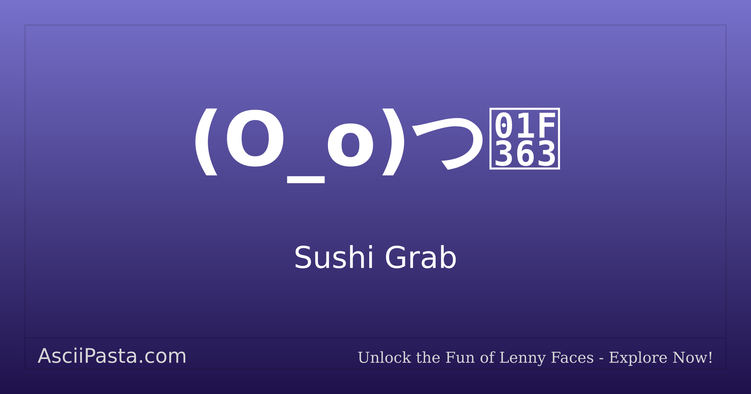 Ascii Pasta | Sushi Grab Text Face (O_o)つ🍣 | Copy Eating Emoticon