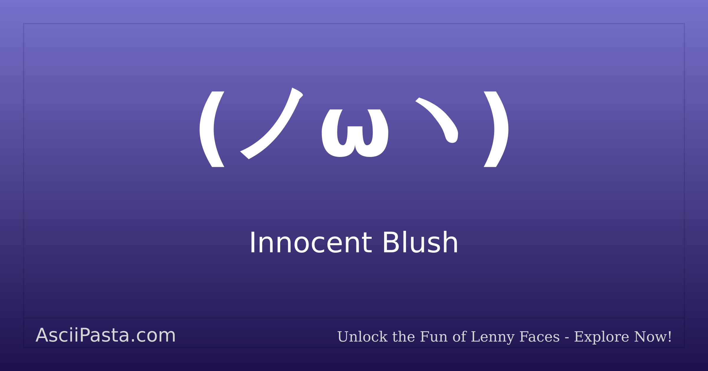 Ascii Pasta | Innocent Blush Text Face (ノωヽ) | Copy Embarrassed Emoticon