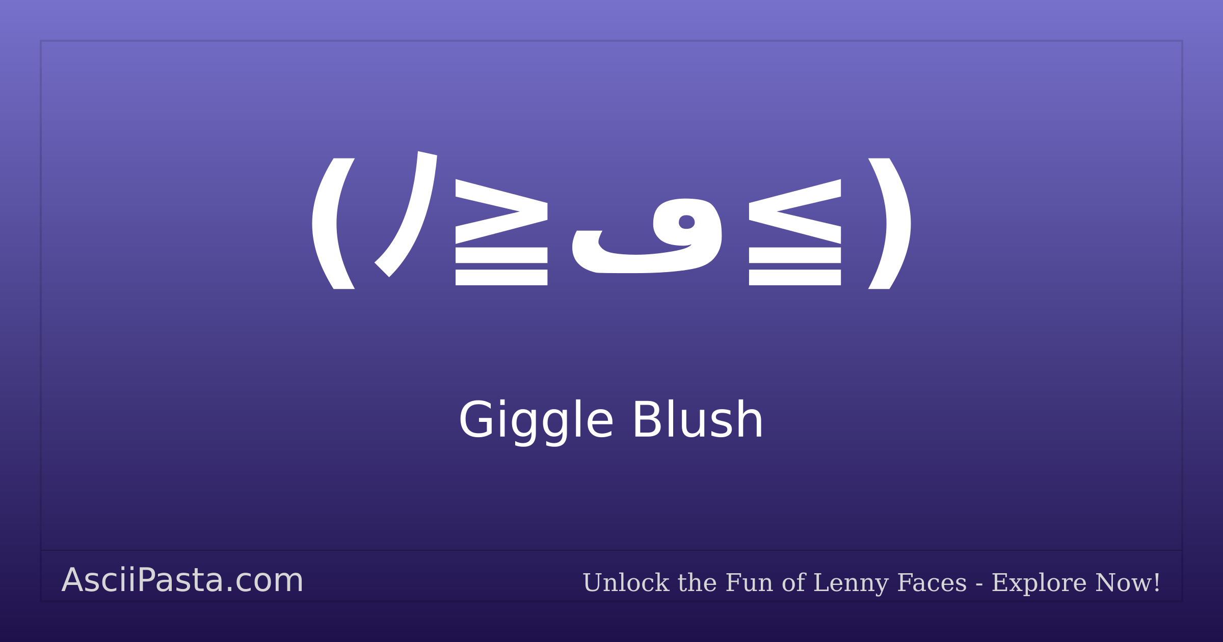 Ascii Pasta | Giggle Blush Text Face (ﾉ≧ڡ≦) | Copy Embarrassed Emoticon