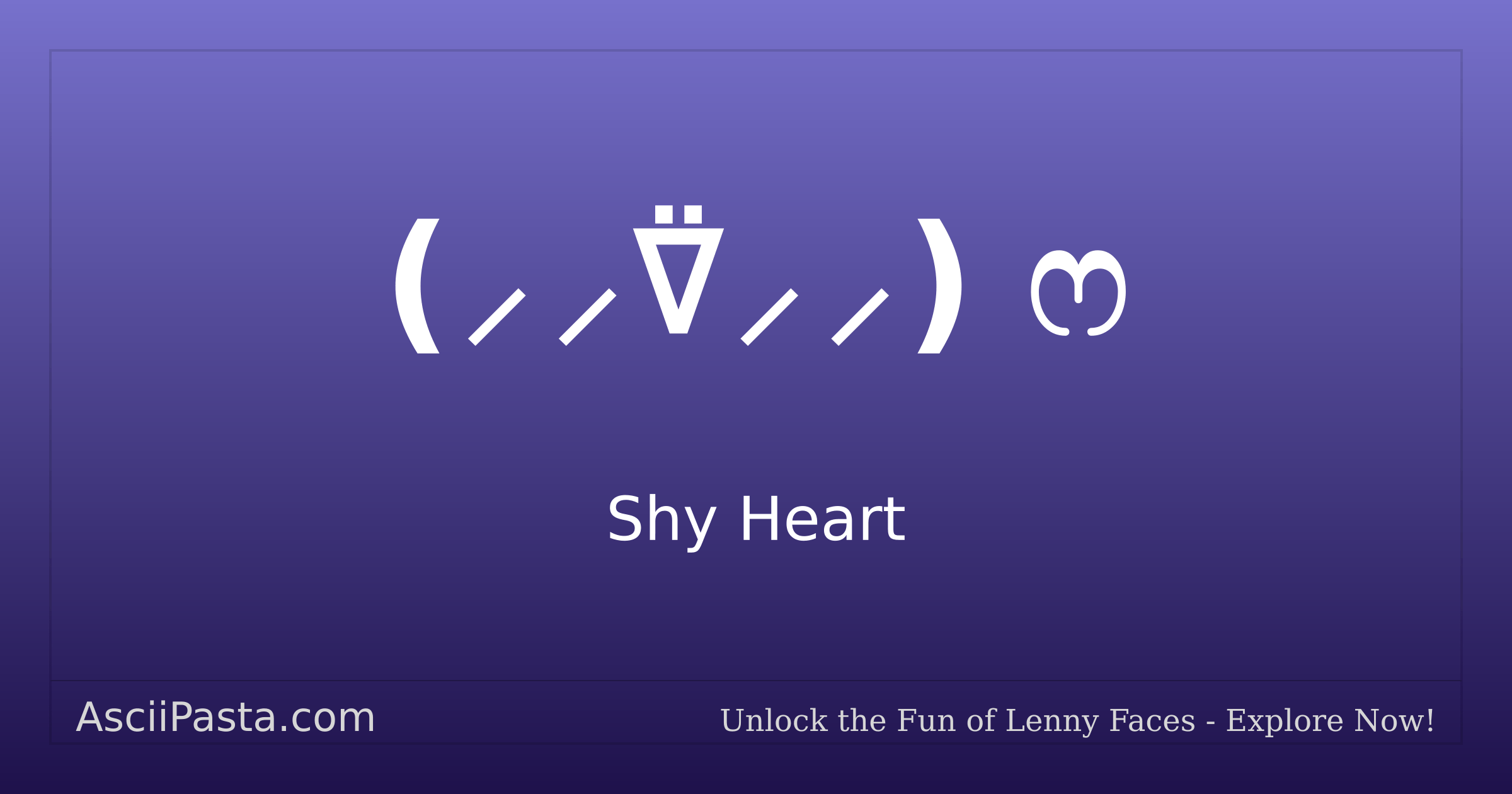 Ascii Pasta | Shy Heart Text Face (⸝⸝⍢⸝⸝) ෆ | Copy Embarrassed Emoticon