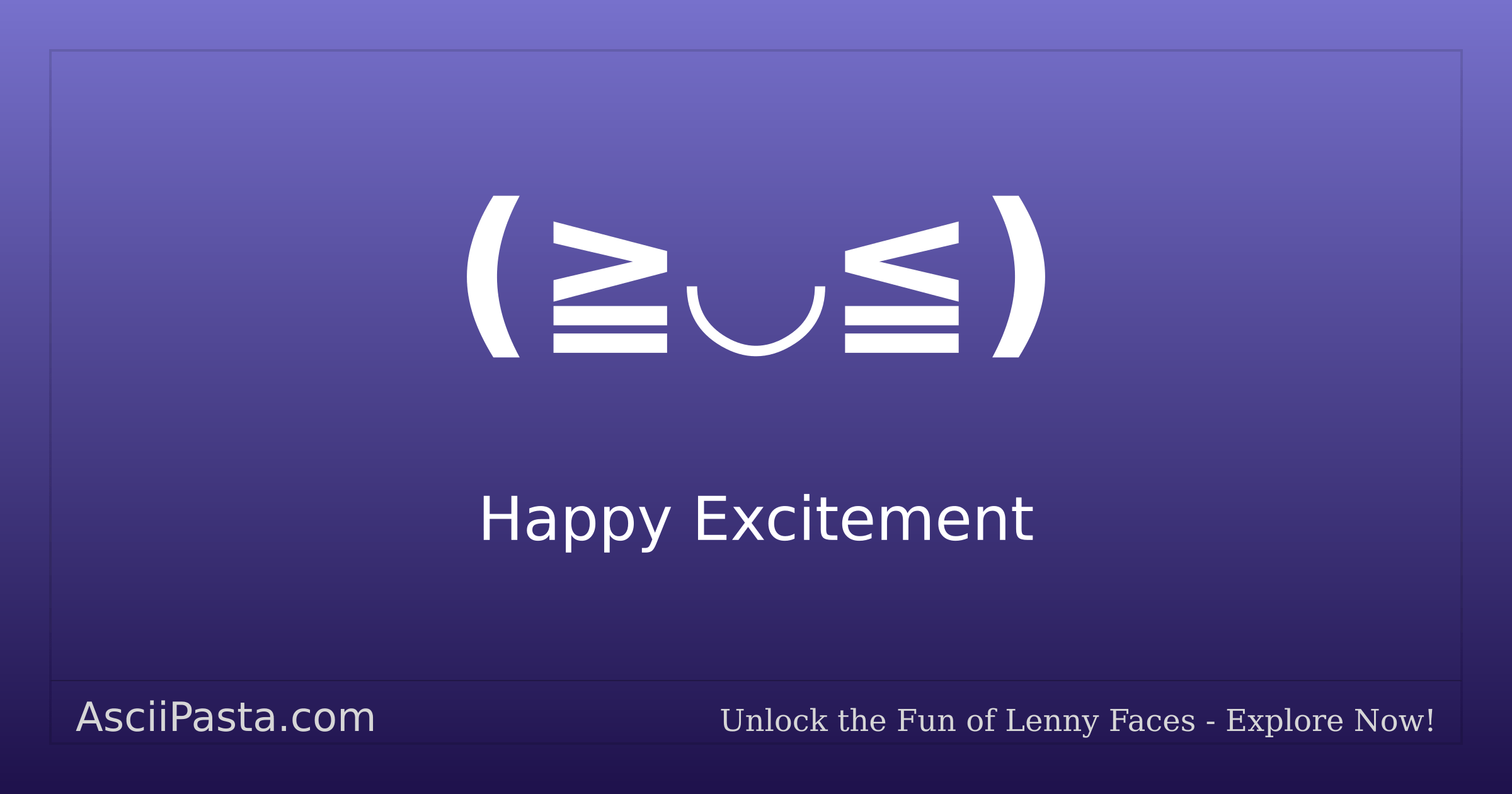 Ascii Pasta | Happy Excitement Text Face (≧ ≦) | Copy Excited Emoticon