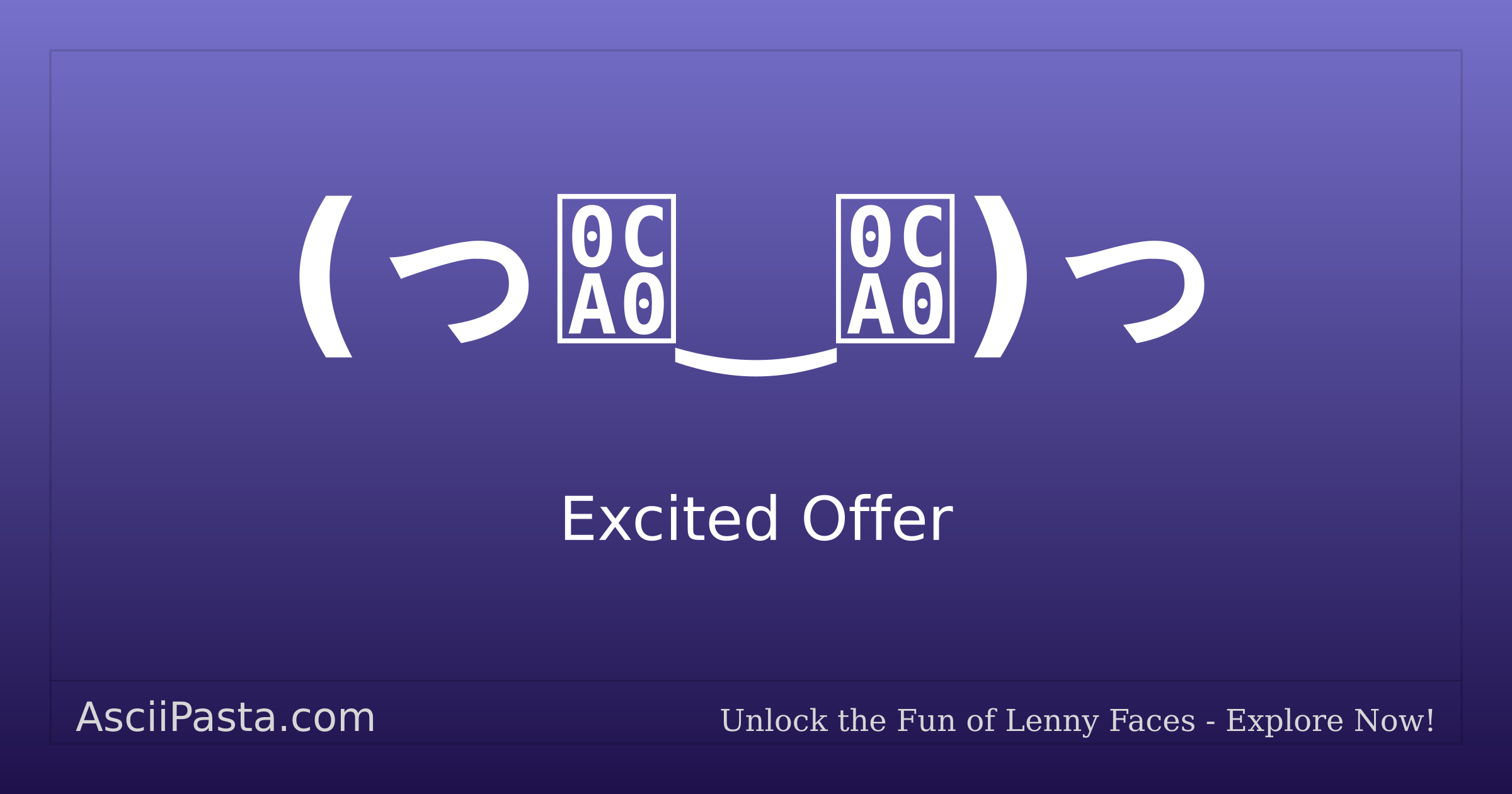 Ascii Pasta | Excited Offer Text Face (っಠ‿ಠ)っ | Copy Excited Emoticon