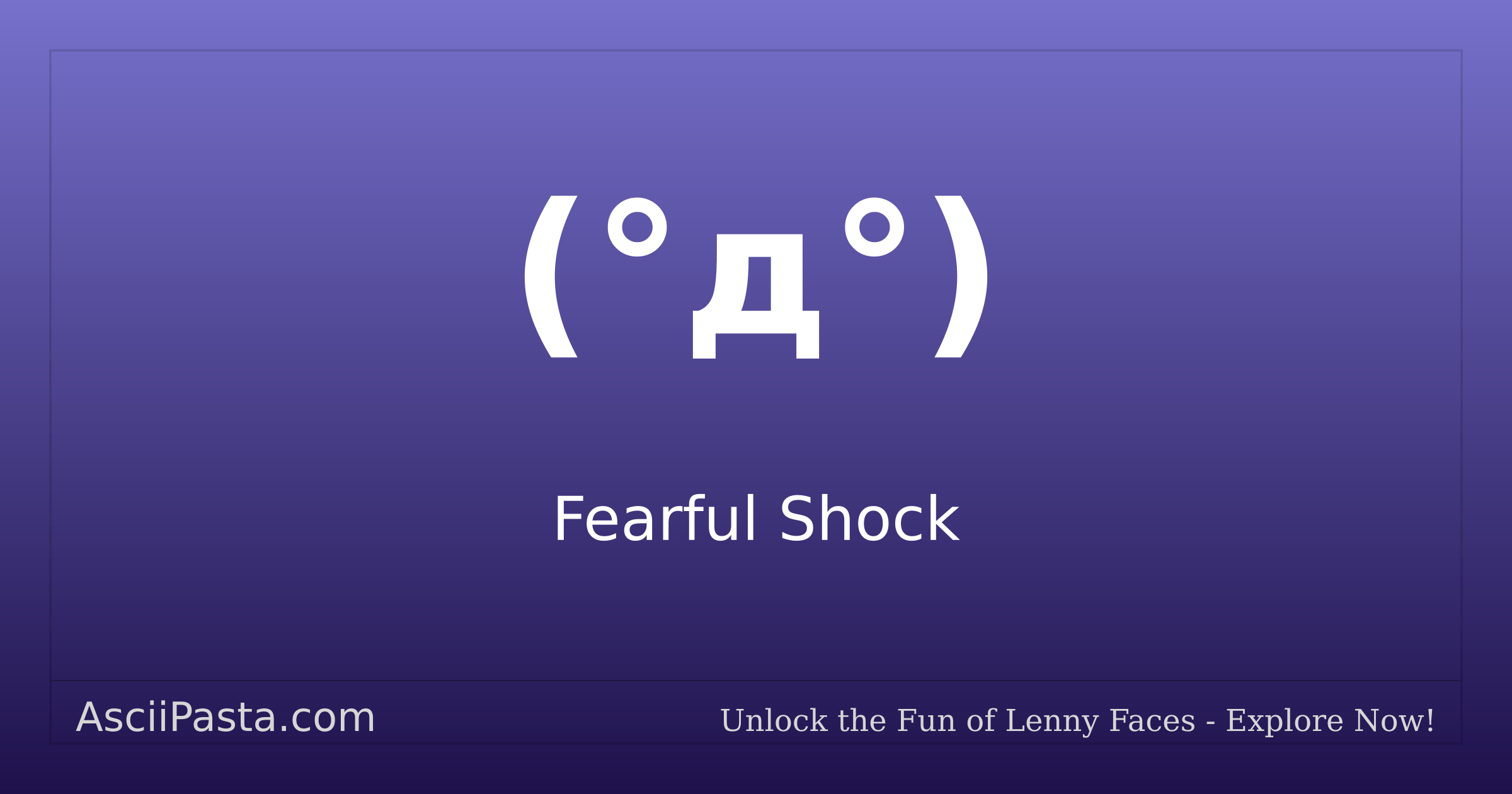 Ascii Pasta | Fearful Shock Text Face (°д°) | Copy Fear Emoticon