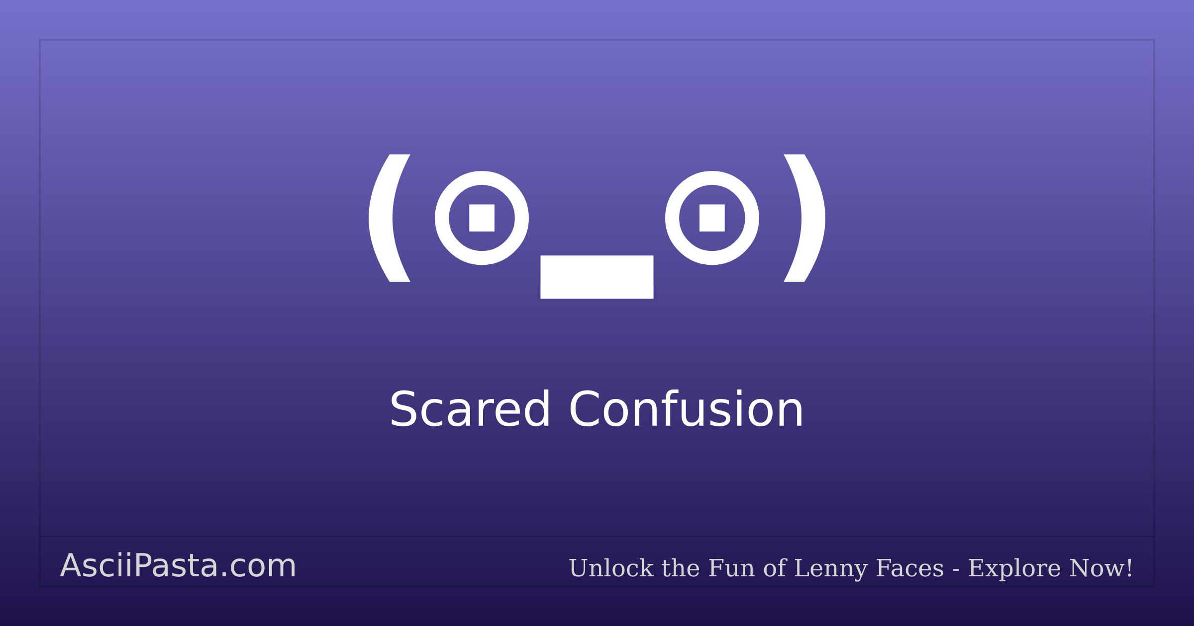 Ascii Pasta | Scared Confusion Text Face (⊙ ⊙) | Copy Fear Emoticon