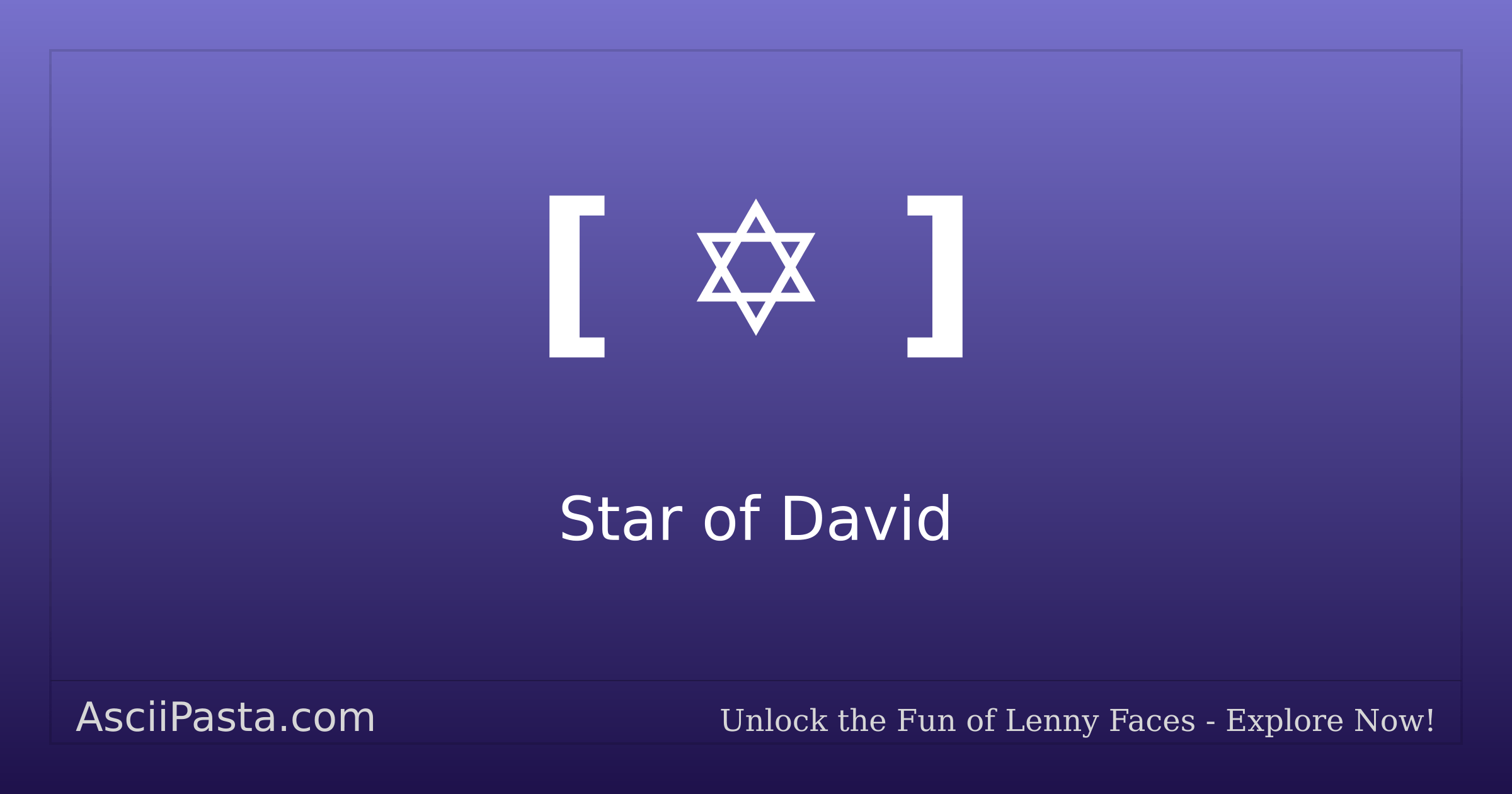 Ascii Pasta | Star of David Text Face [ ] | Copy Flags Emoticon