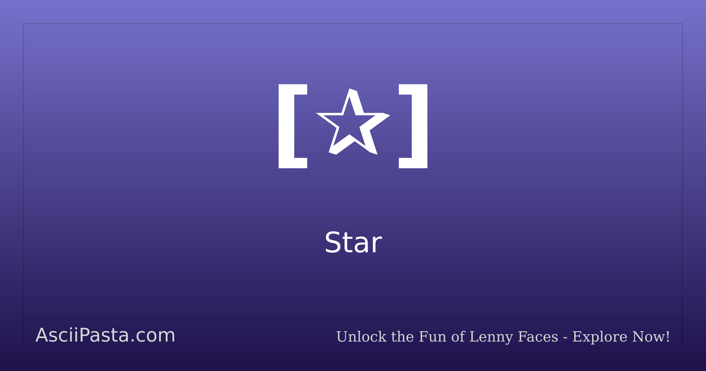 Ascii Pasta | Star Text Face [ ] | Copy Flags Emoticon