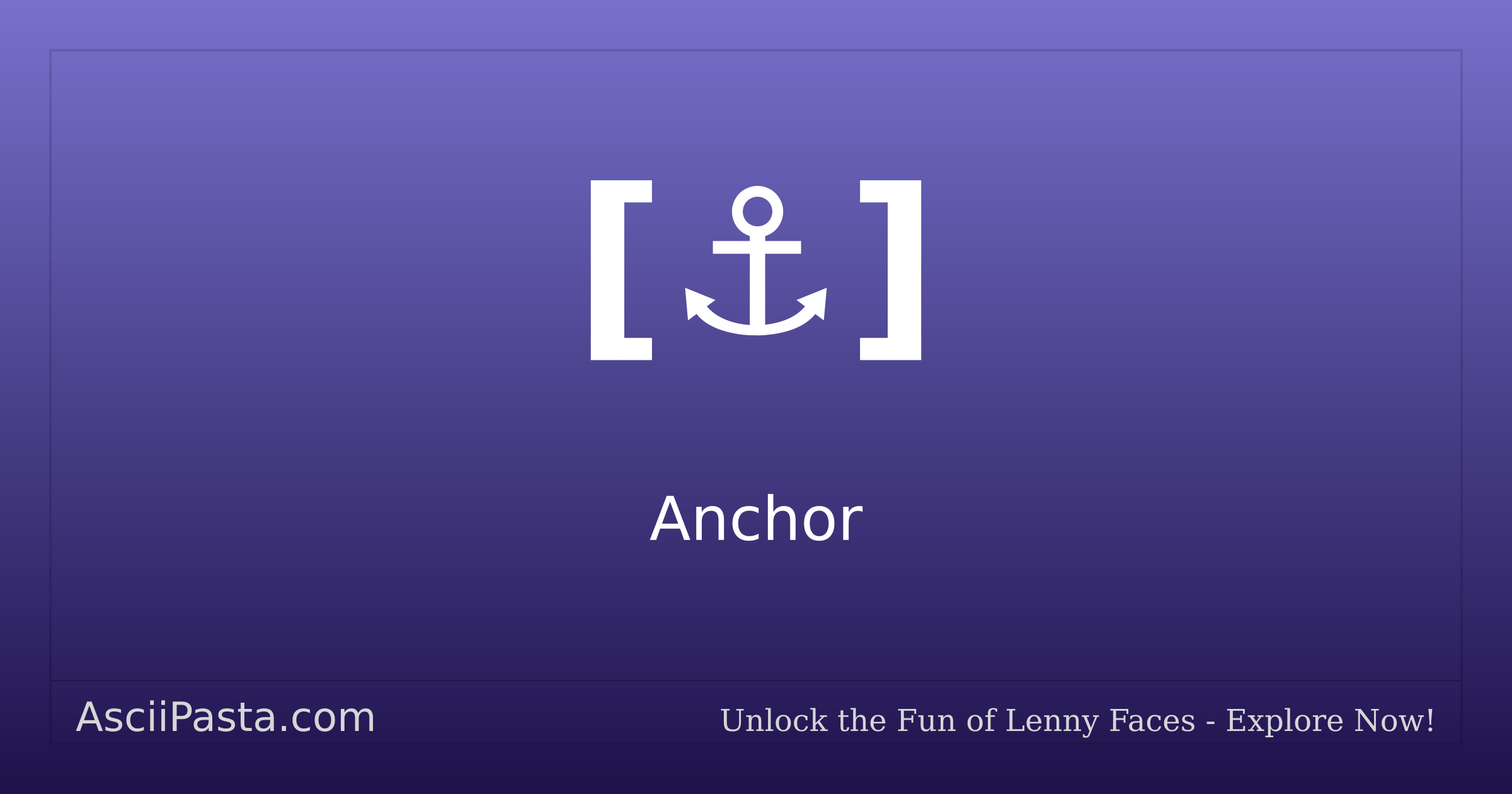 Ascii Pasta | Anchor Text Face [⚓] | Copy Flags Emoticon