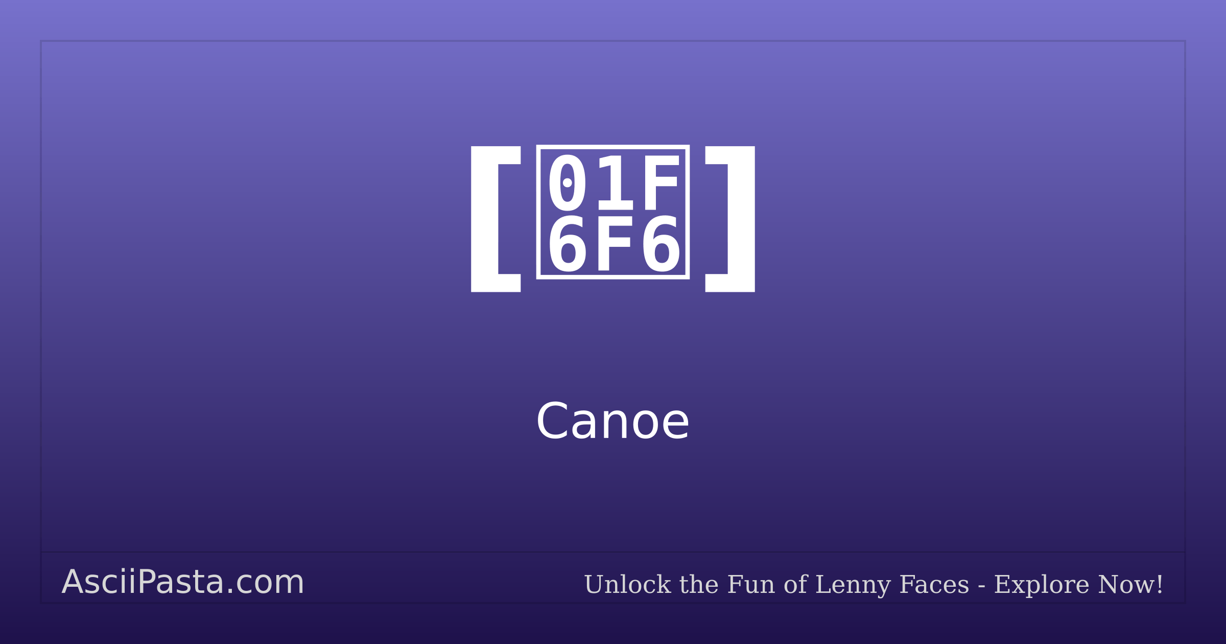 Ascii Pasta | Canoe Text Face [🛶] | Copy Flags Emoticon