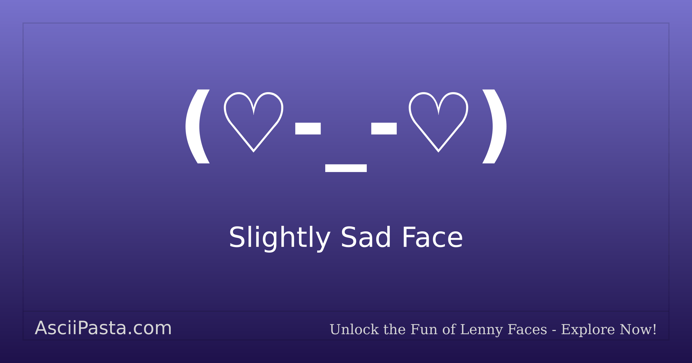Ascii Pasta | Slightly Sad Face Text Face (♡-_-♡) | Copy Flirting Emoticon