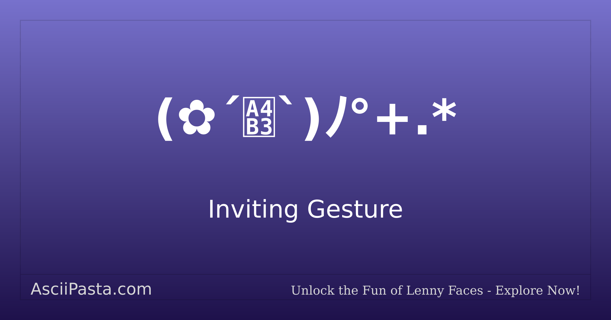 Ascii Pasta | Inviting Gesture Text Face ( ´꒳`)ﾉ°+.* | Copy Flirting Emoticon