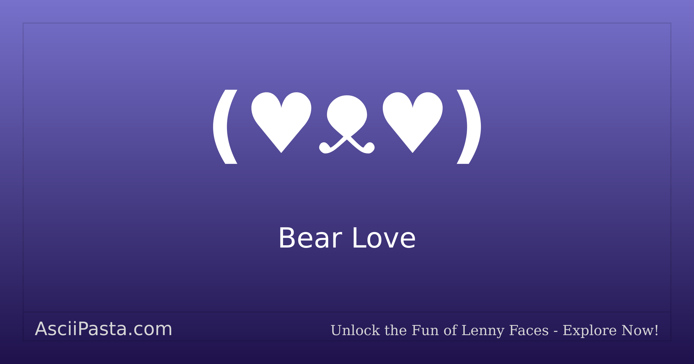 Ascii Pasta | Bear Love Text Face (♥ᴥ♥) | Copy Flirting Emoticon