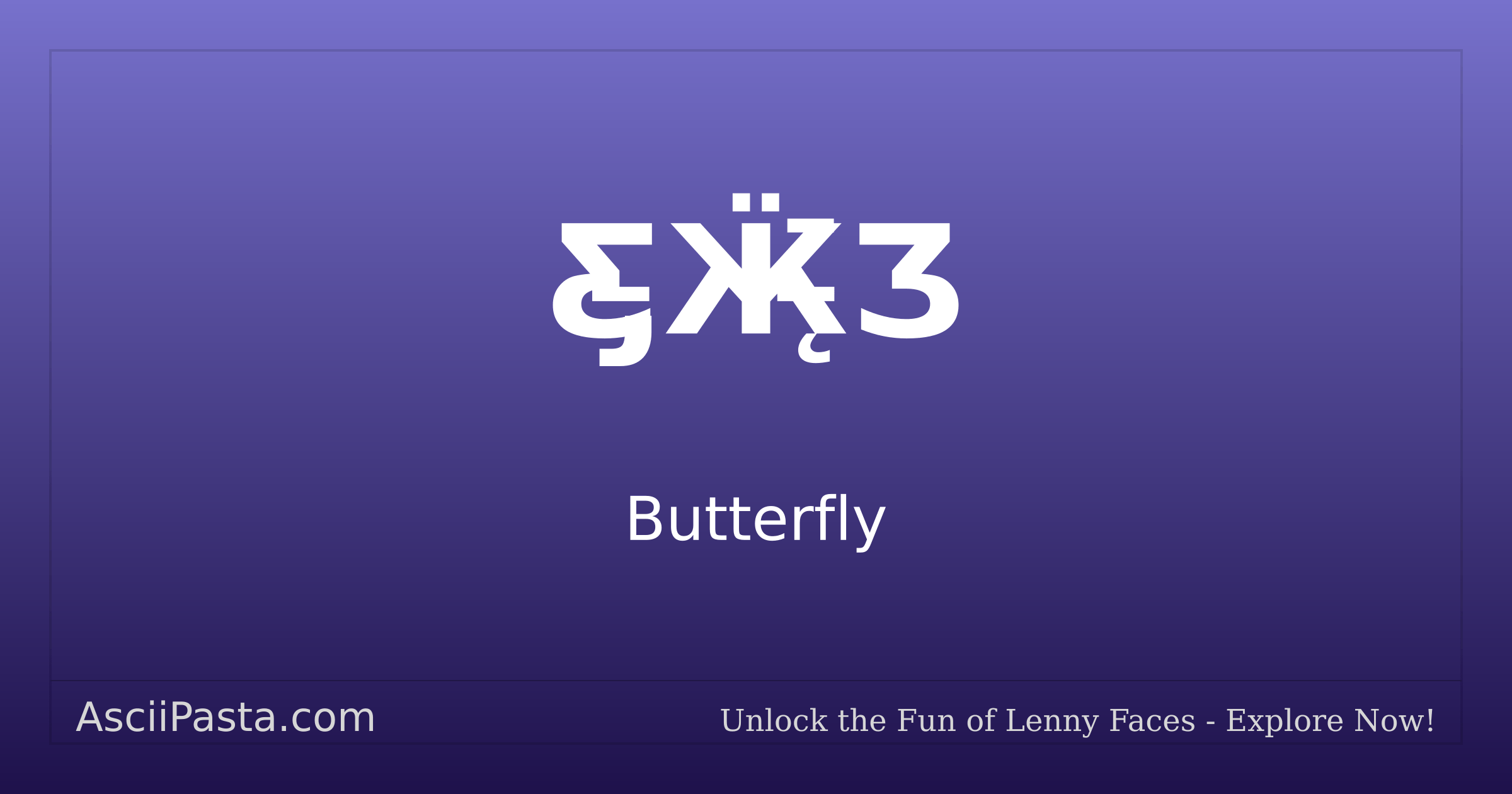 Ascii Pasta | Butterfly Text Face Ƹ̵̡Ӝ̵̨̄Ʒ | Copy Flowers Emoticon