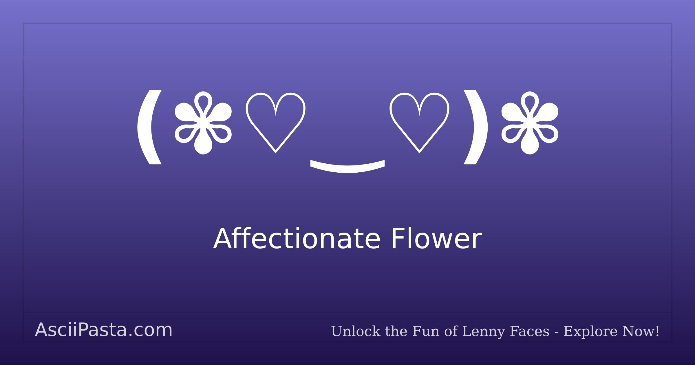 Ascii Pasta | Affectionate Flower Text Face ( ♡‿♡) | Copy Flowers Emoticon