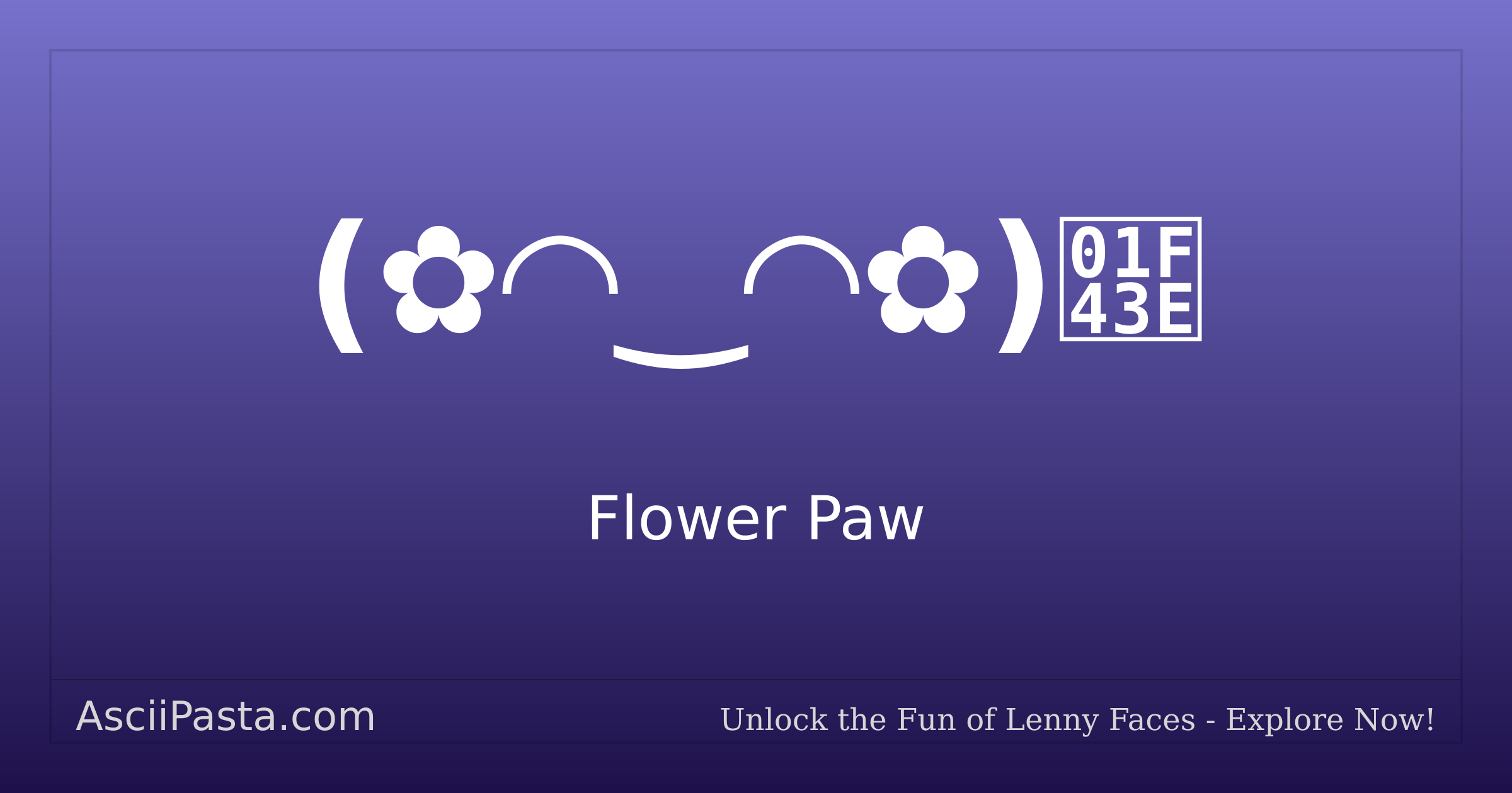 Ascii Pasta | Flower Paw Text Face ( ‿ )🐾 | Copy Flowers Emoticon