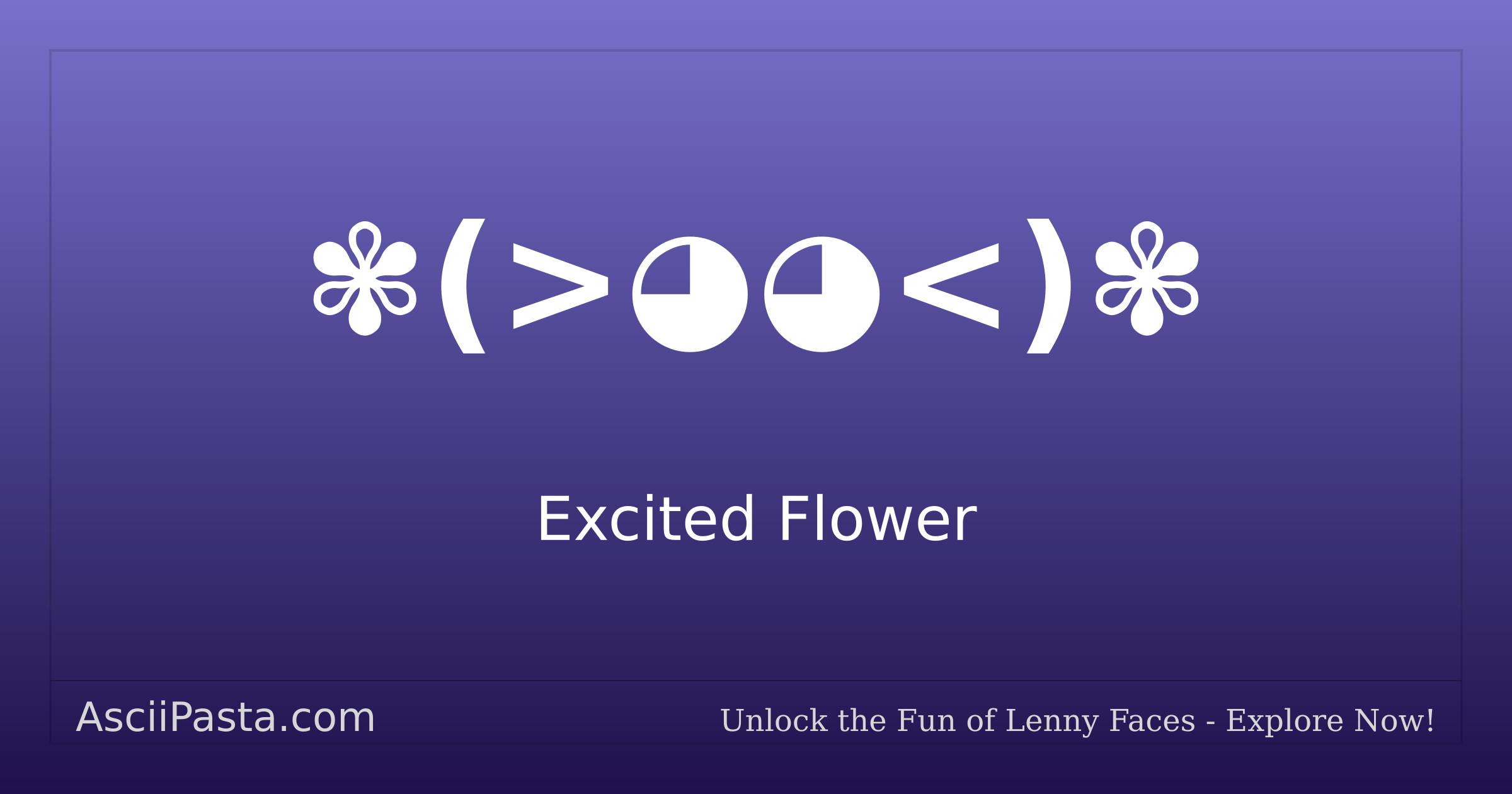 Ascii Pasta | Excited Flower Text Face (>