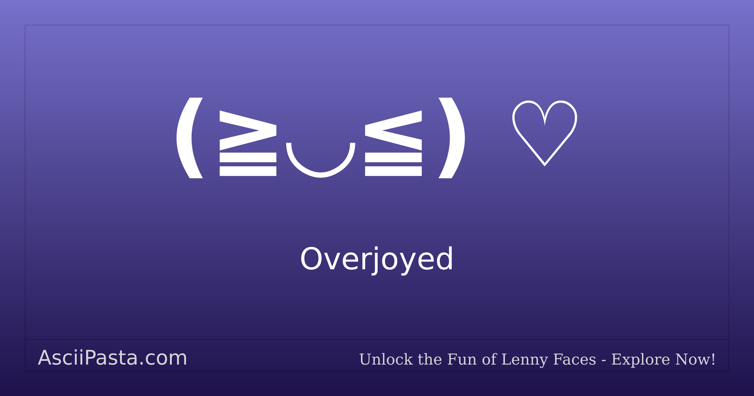 Ascii Pasta | Overjoyed Text Face (≧ ≦) ♡ | Copy Happy Emoticon