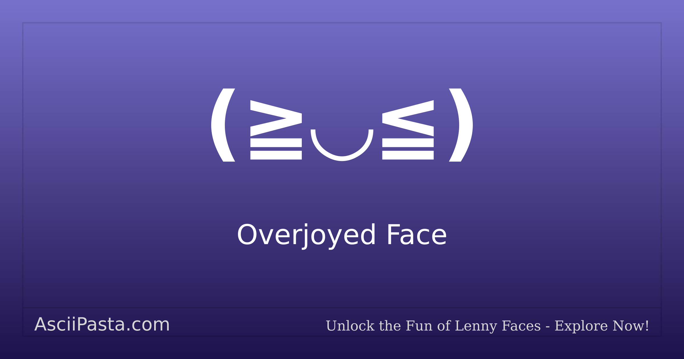 Ascii Pasta | Overjoyed Face Text Face (≧ ≦) | Copy Happy Emoticon