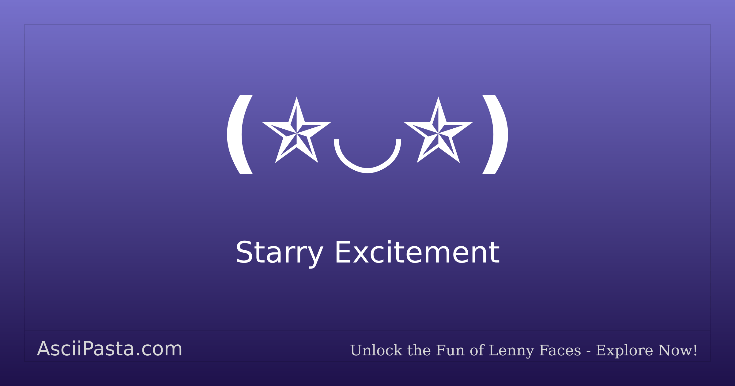 Ascii Pasta | Starry Excitement Text Face ( ) | Copy Happy Emoticon