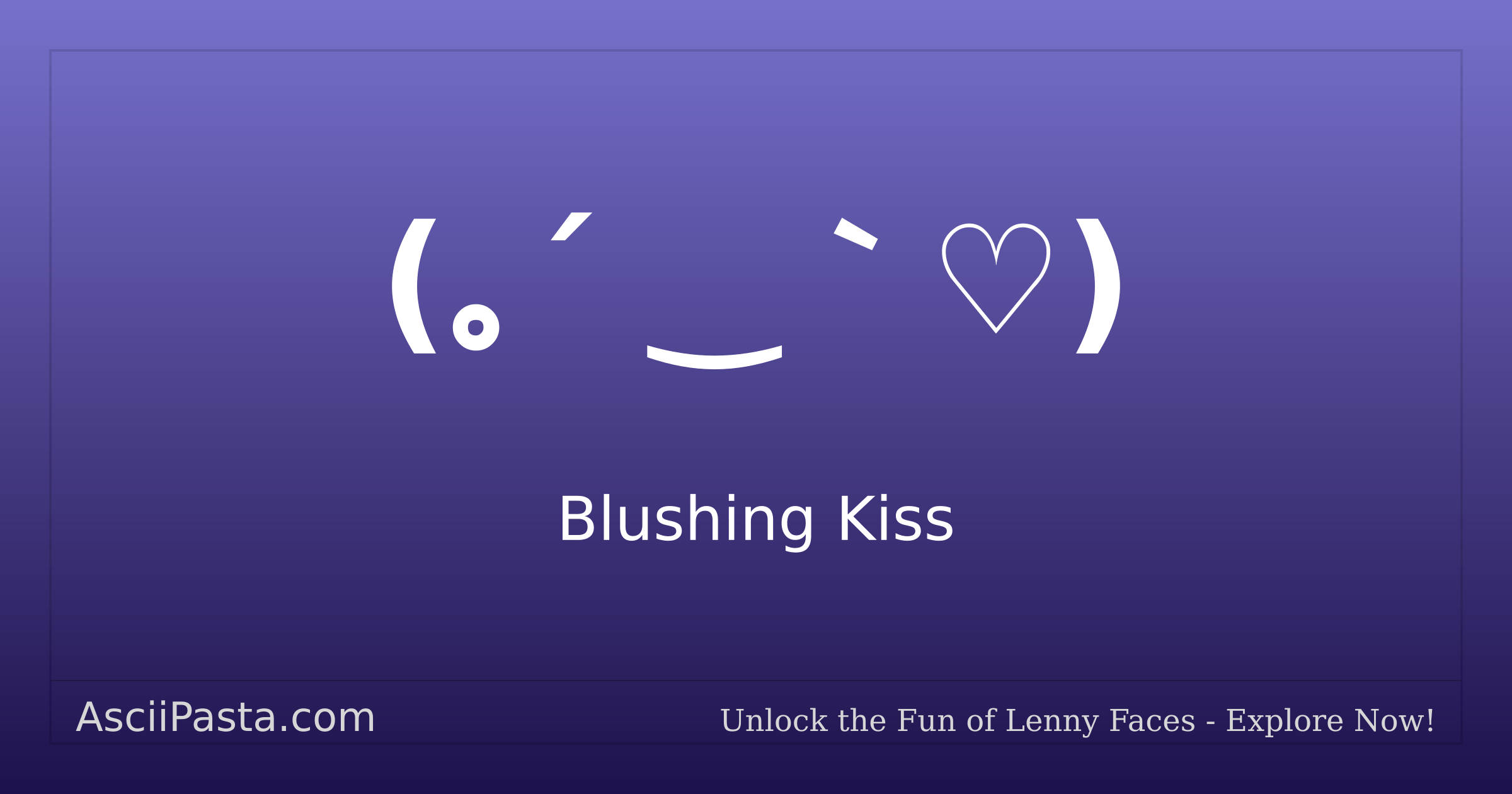 Ascii Pasta | Blushing Kiss Text Face (｡´ ‿`♡) | Copy Kissing Emoticon