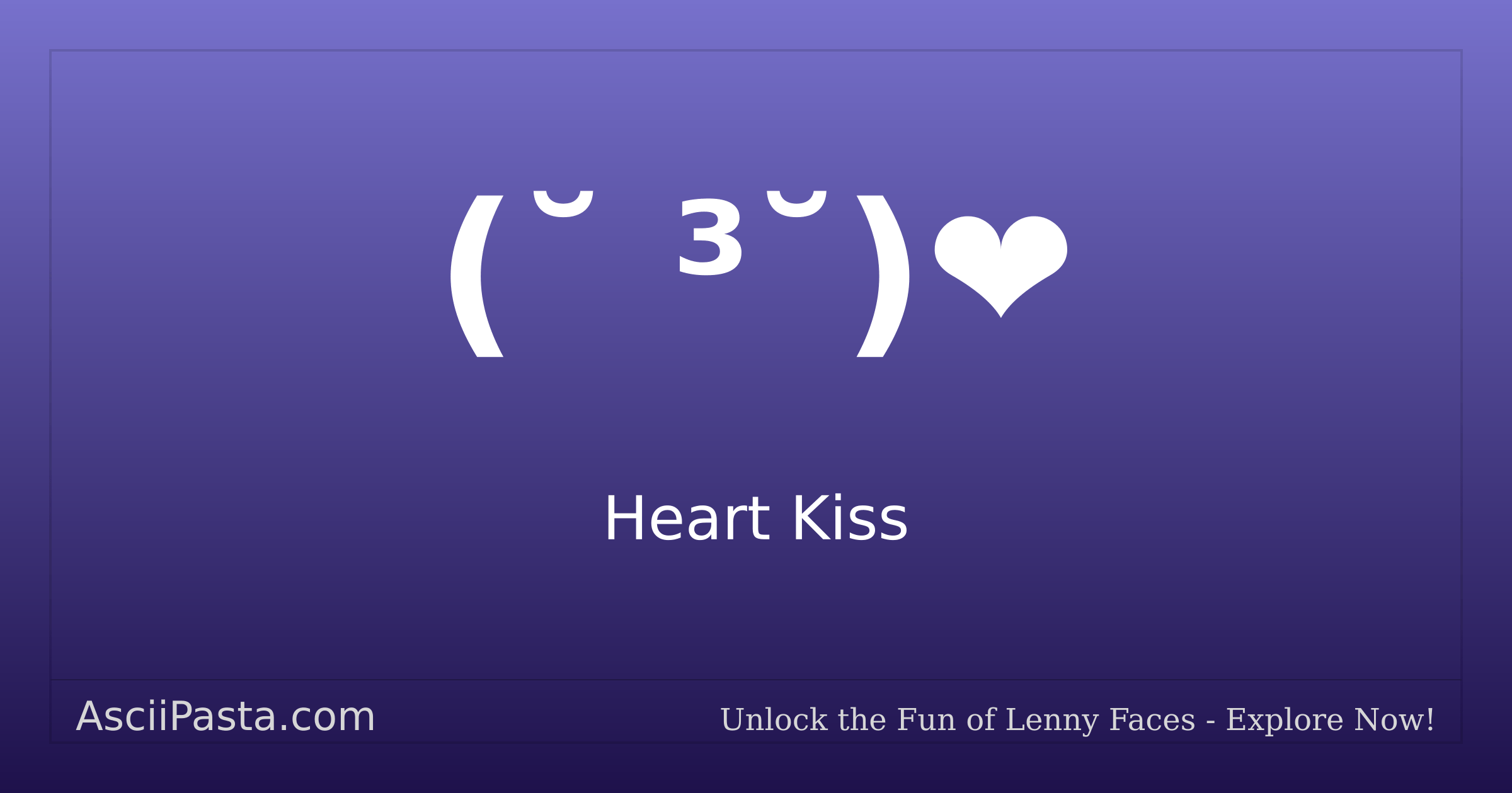 Ascii Pasta | Heart Kiss Text Face (˘ ³˘) | Copy Kissing Emoticon