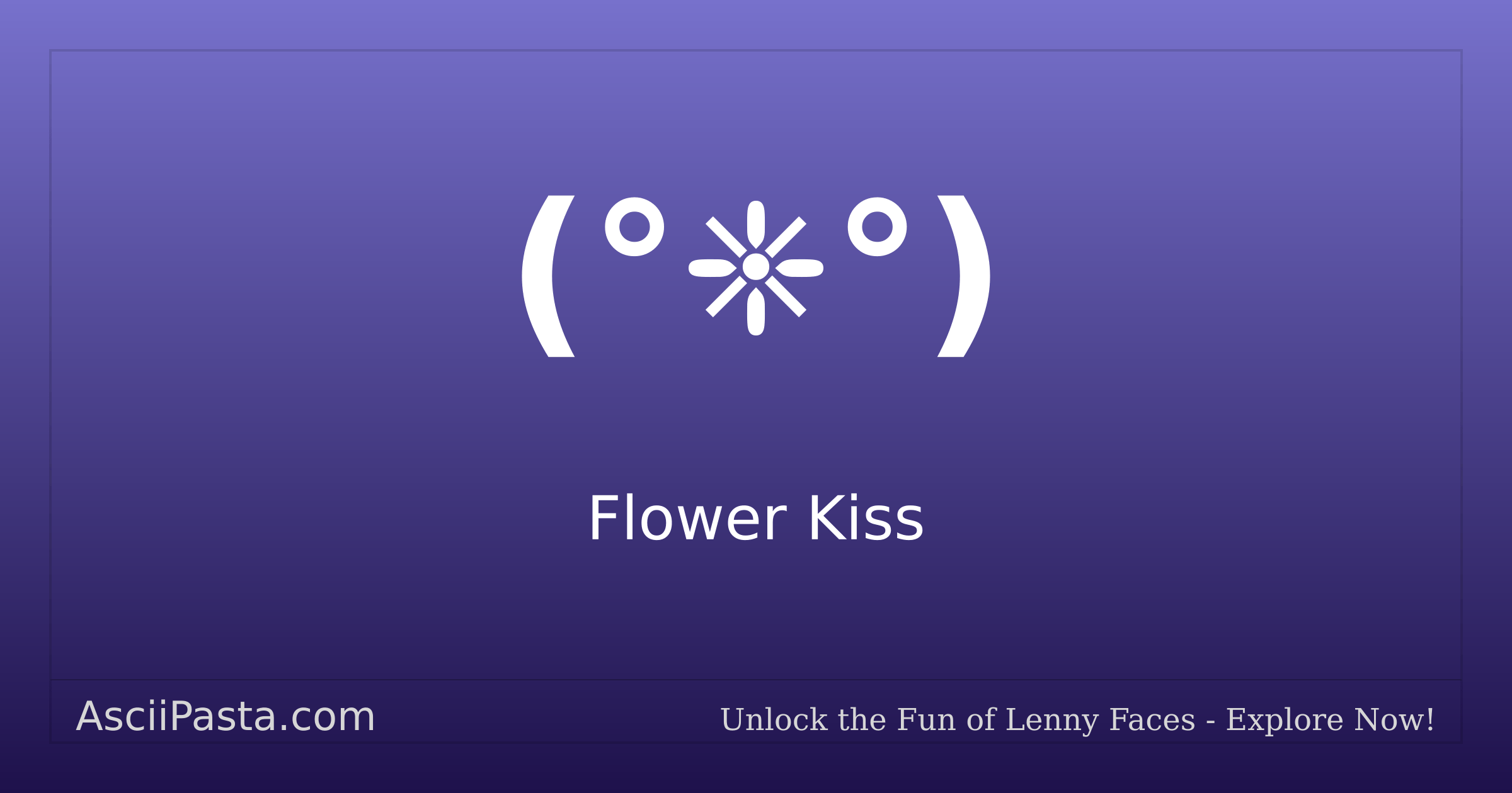 Ascii Pasta | Flower Kiss Text Face (° °) | Copy Kissing Emoticon