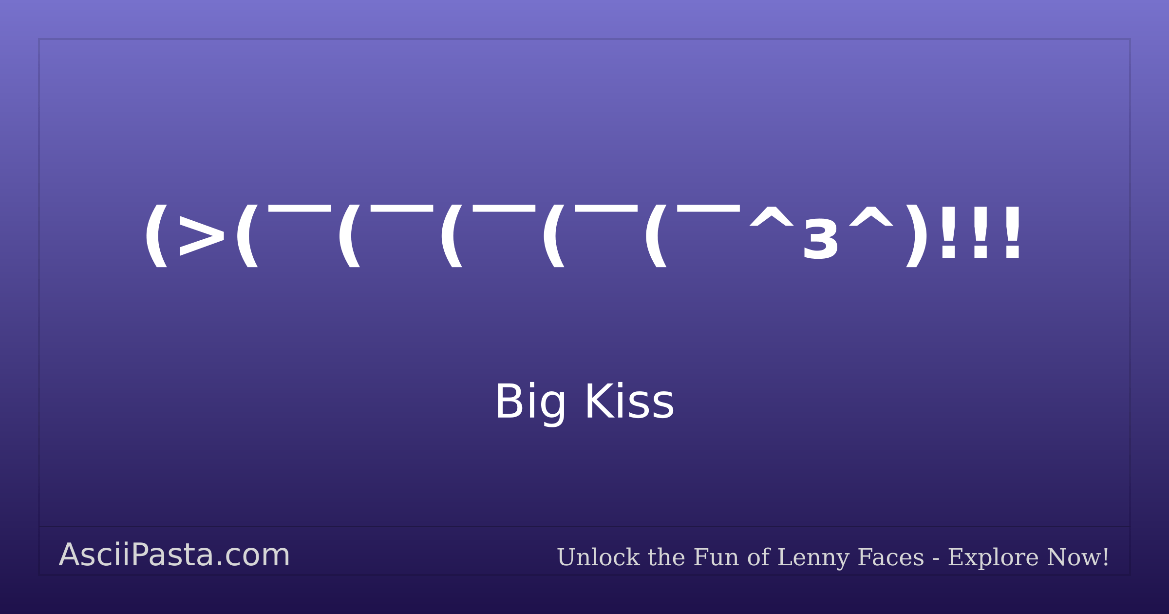 Ascii Pasta | Big Kiss Text Face (>(￣(￣(￣(￣(￣^з^)!!! | Copy Kissing ...