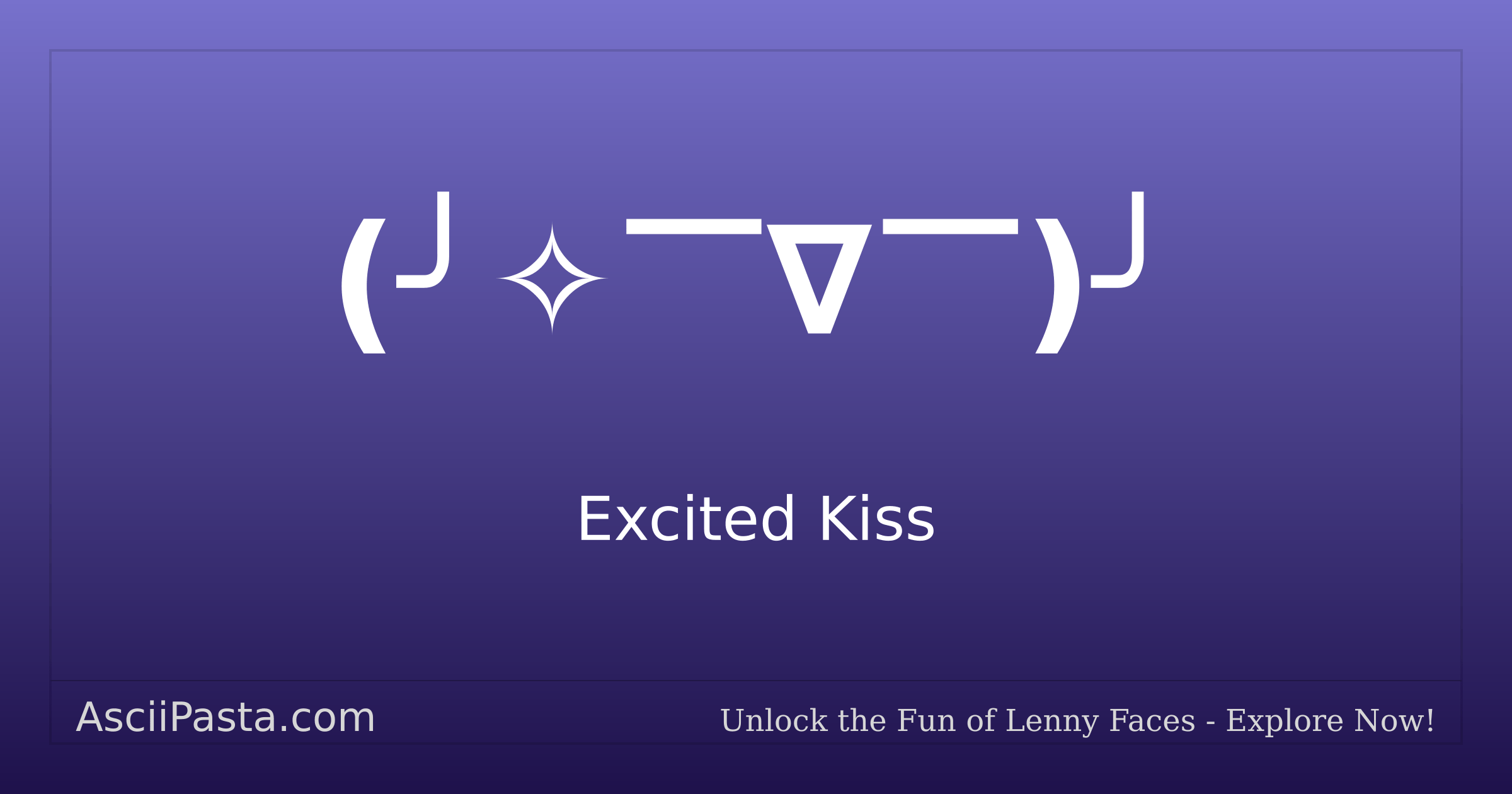 Ascii Pasta | Excited Kiss Text Face (╯ ￣∇￣)╯ | Copy Kissing Emoticon