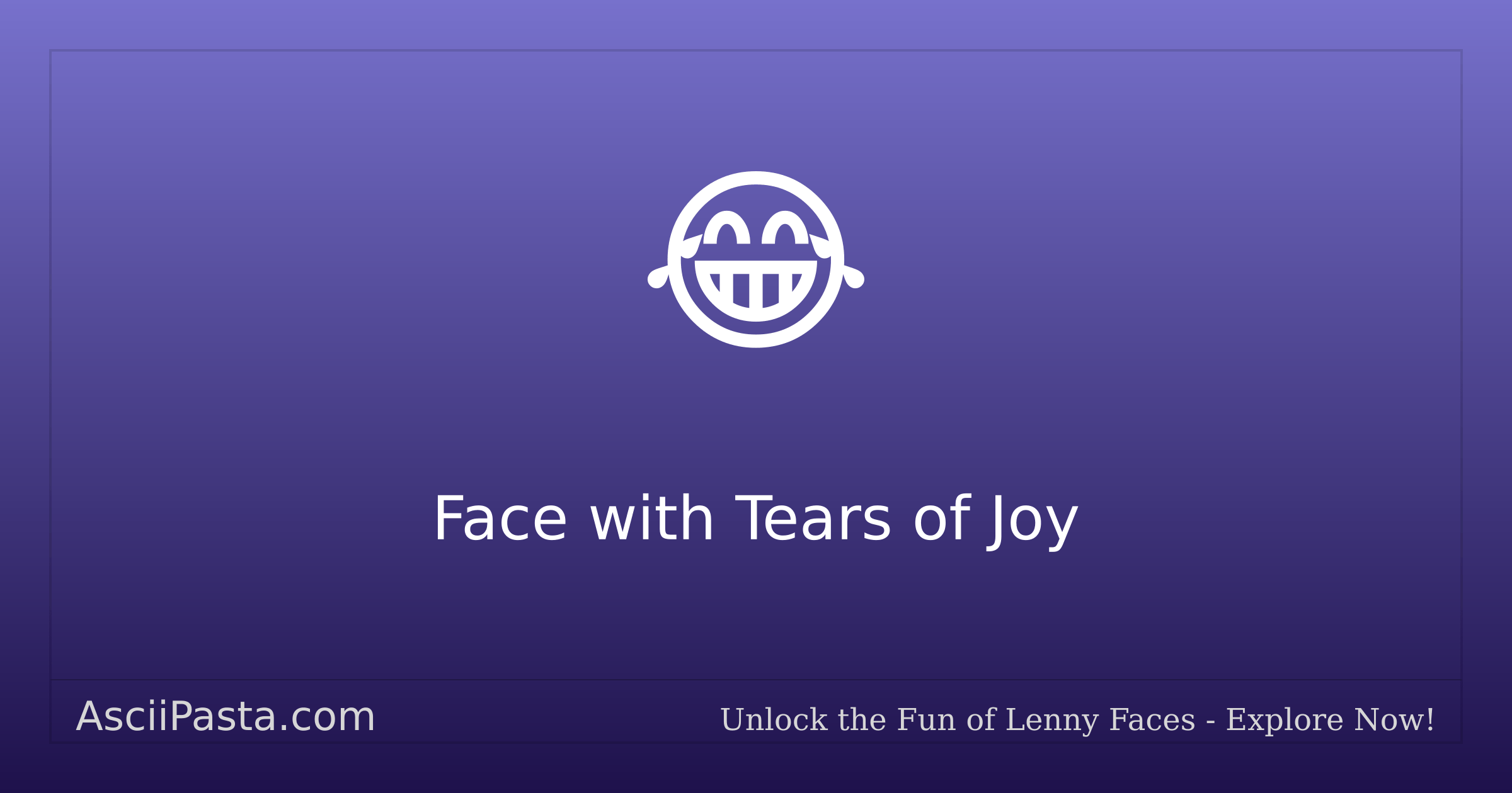 Ascii Pasta | Face with Tears of Joy Text Face 😂 | Copy Laughing Emoticon