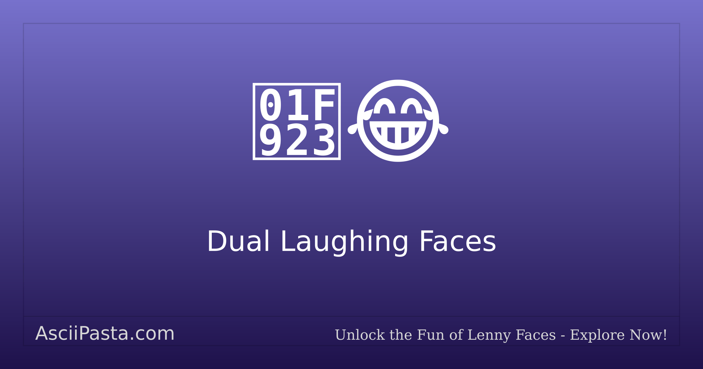 Ascii Pasta | Dual Laughing Faces Text Face 🤣😂 | Copy Laughing Emoticon