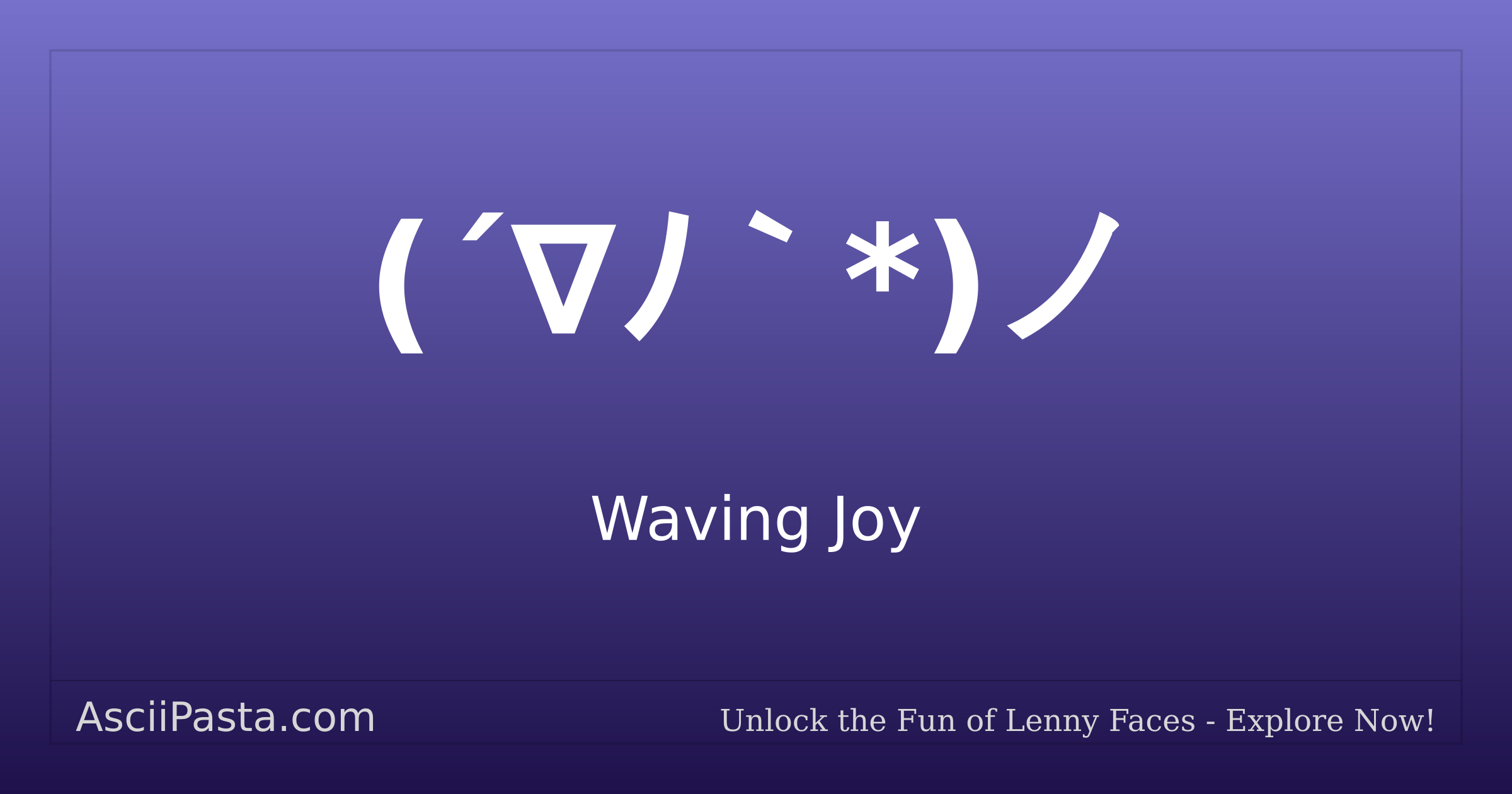 Ascii Pasta | Waving Joy Text Face (´∇ﾉ`*)ノ | Copy Laughing Emoticon