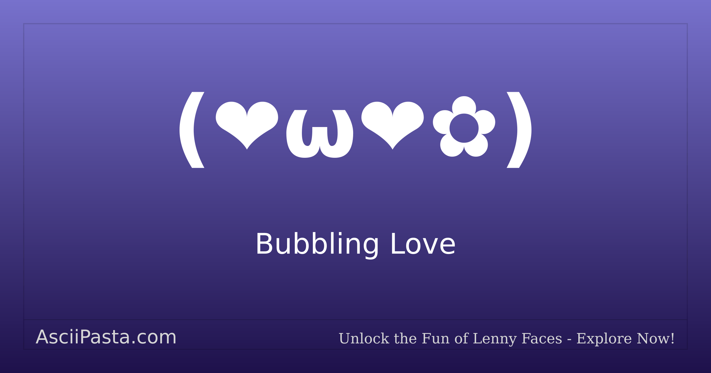 Ascii Pasta | Bubbling Love Text Face ( ω ) | Copy Love Emoticon