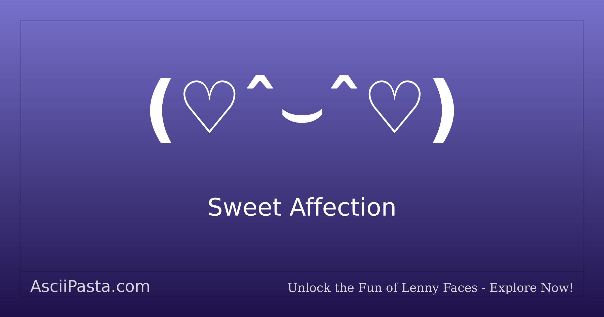 Ascii Pasta | Sweet Affection Text Face (♡ˆ⌣ˆ♡) | Copy Love Emoticon