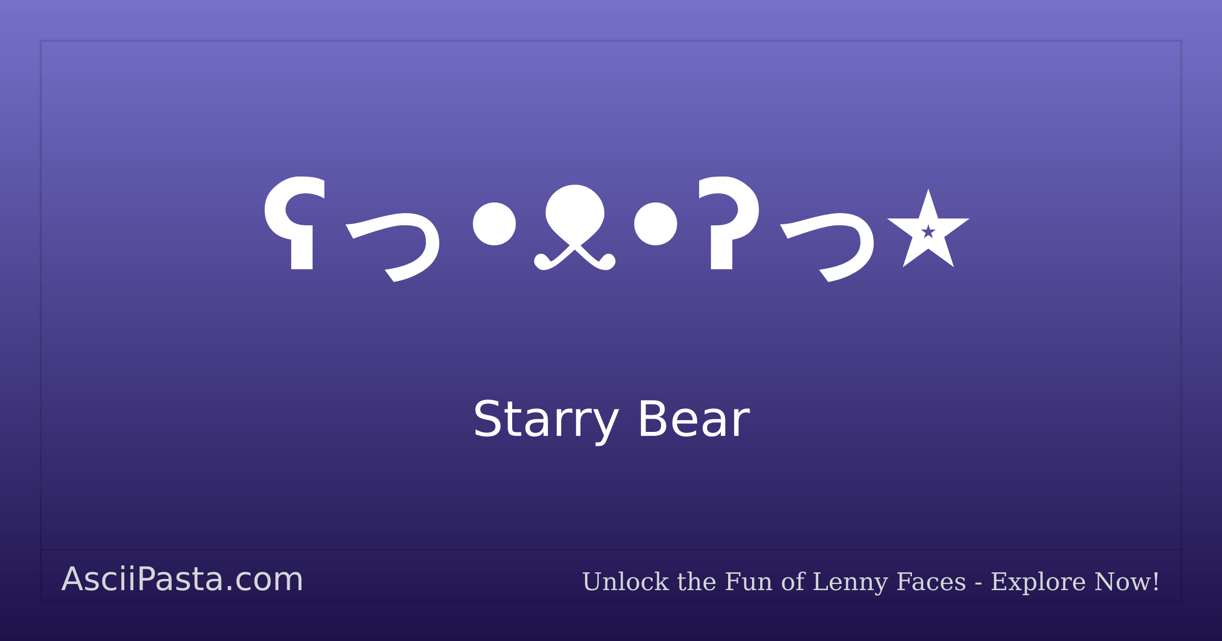 Ascii Pasta | Starry Bear Text Face ʕっ•ᴥ•ʔっ⭐ | Copy Bears Emoticon