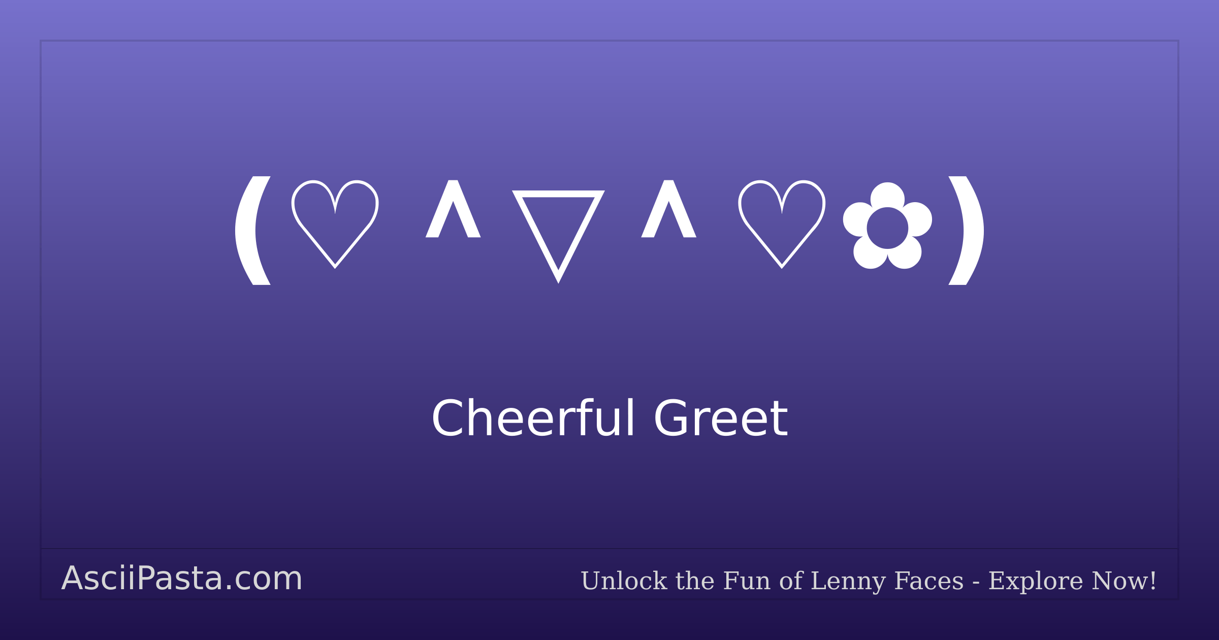 Ascii Pasta | Cheerful Greet Text Face (♡^ ^♡ ) | Copy Love Emoticon