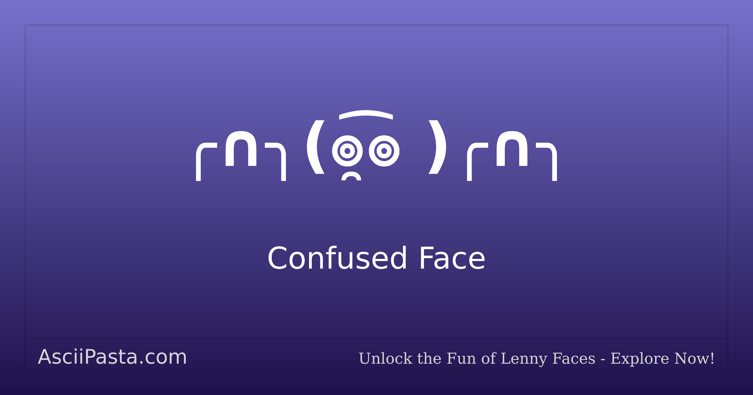Ascii Pasta | Confused Face Text Face ╭∩╮(๏̯͡๏ )╭∩╮ | Copy Middle ...