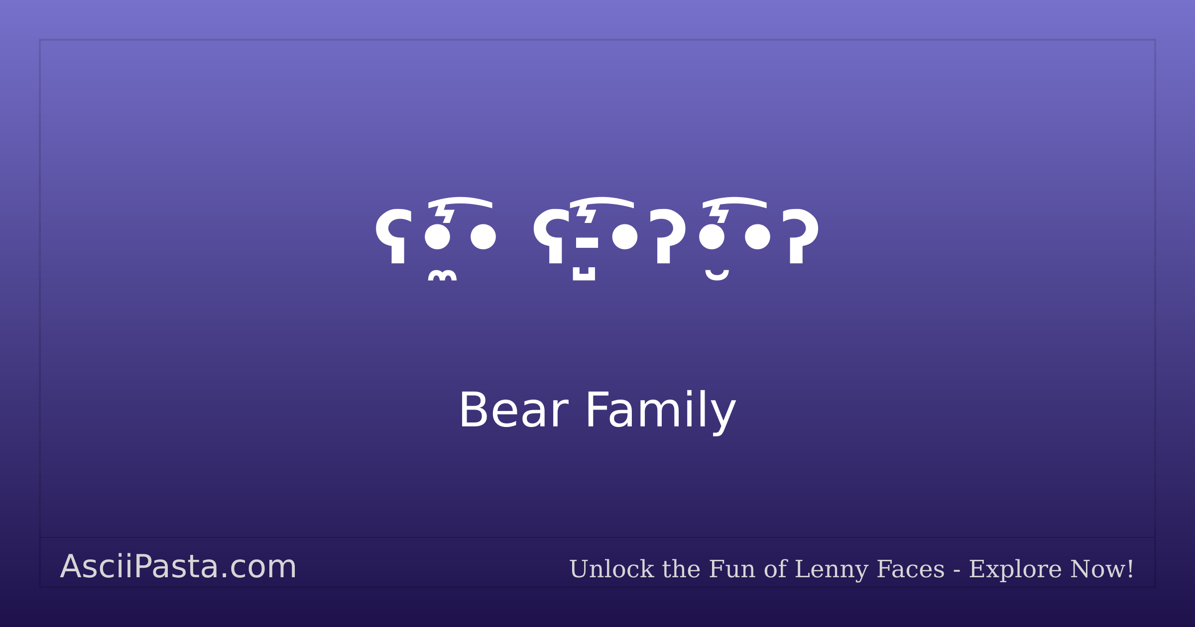 Ascii Pasta | Bear Family Text Face ʕ•̼͛͡• ʕ-̺͛͡•ʔ•̮͛͡•ʔ | Copy Bears ...