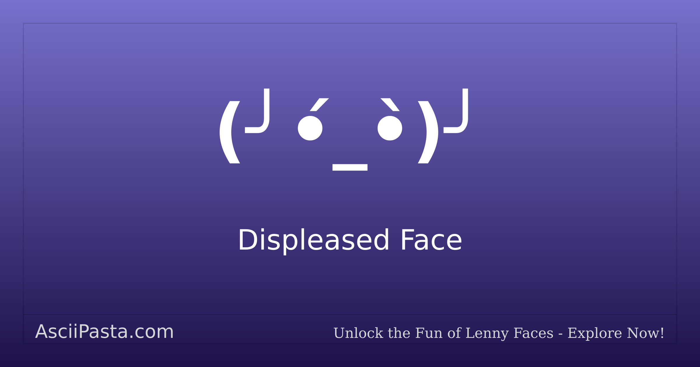 Ascii Pasta | Displeased Face Text Face (╯•́_•̀)╯ | Copy Nervous Emoticon