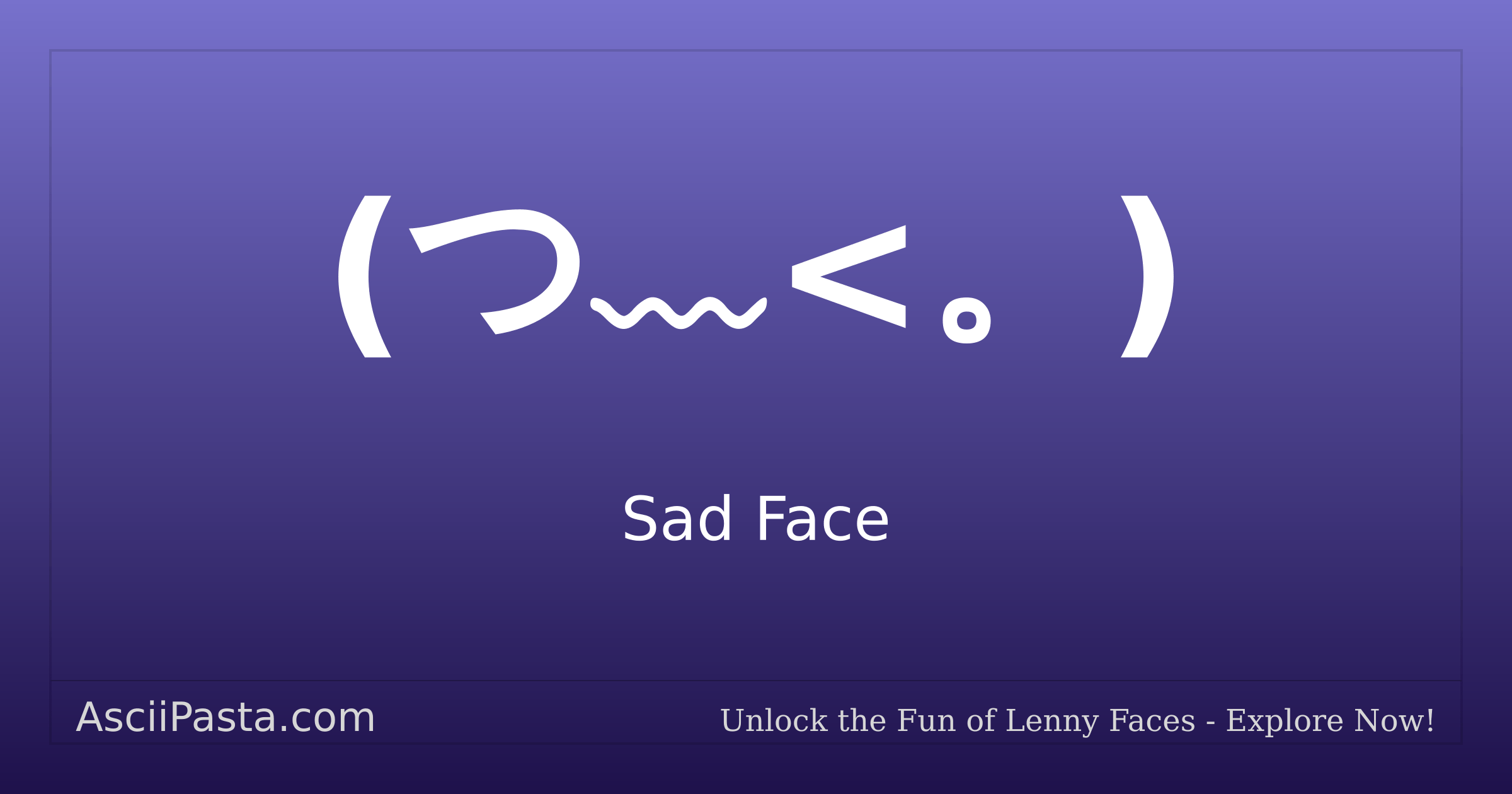 Ascii Pasta | Sad Face Text Face (つ﹏