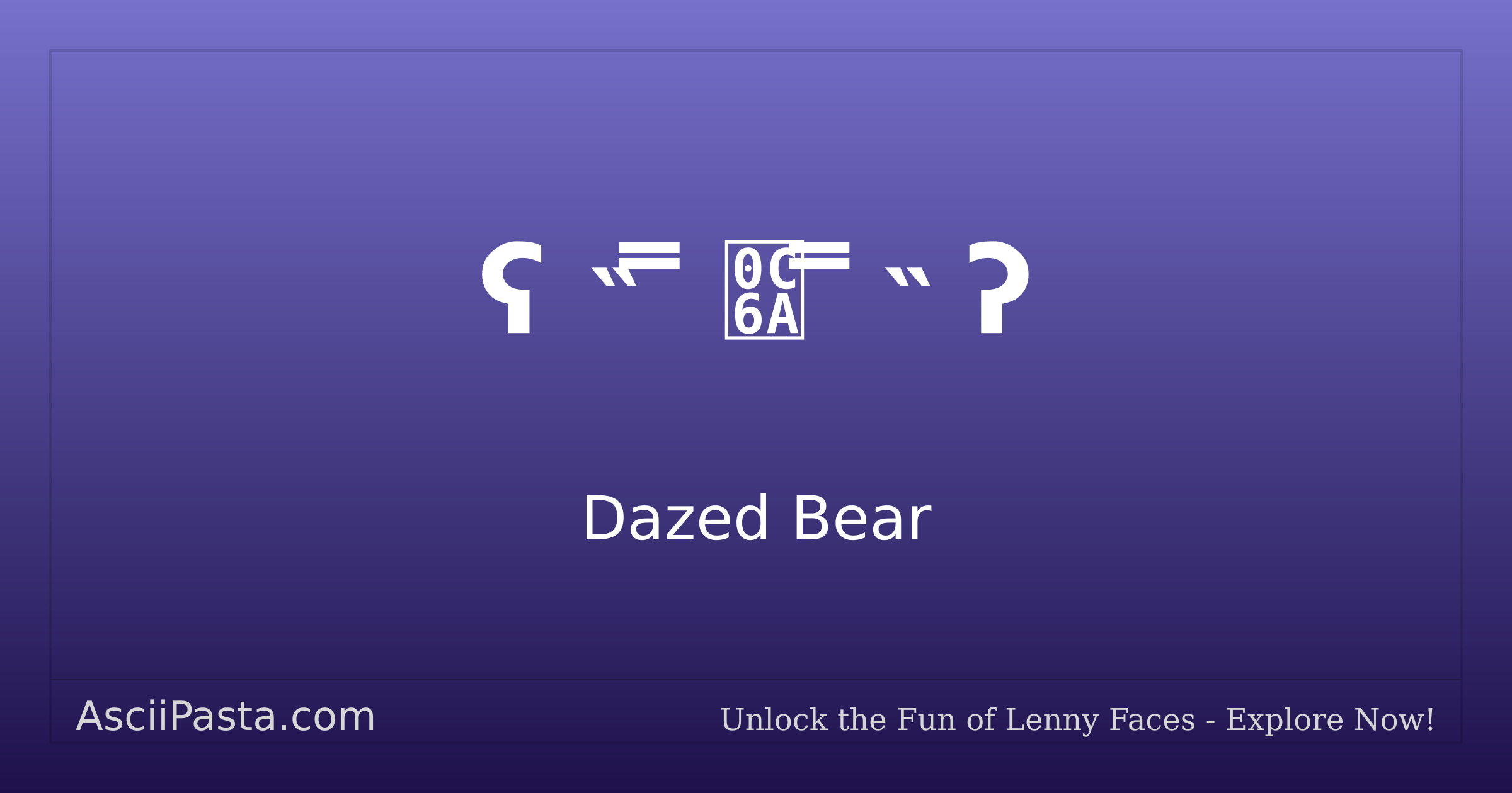 Ascii Pasta | Dazed Bear Text Face ʕ ˵ ̿ ౪ ̿ ˵ ʔ | Copy Bears Emoticon