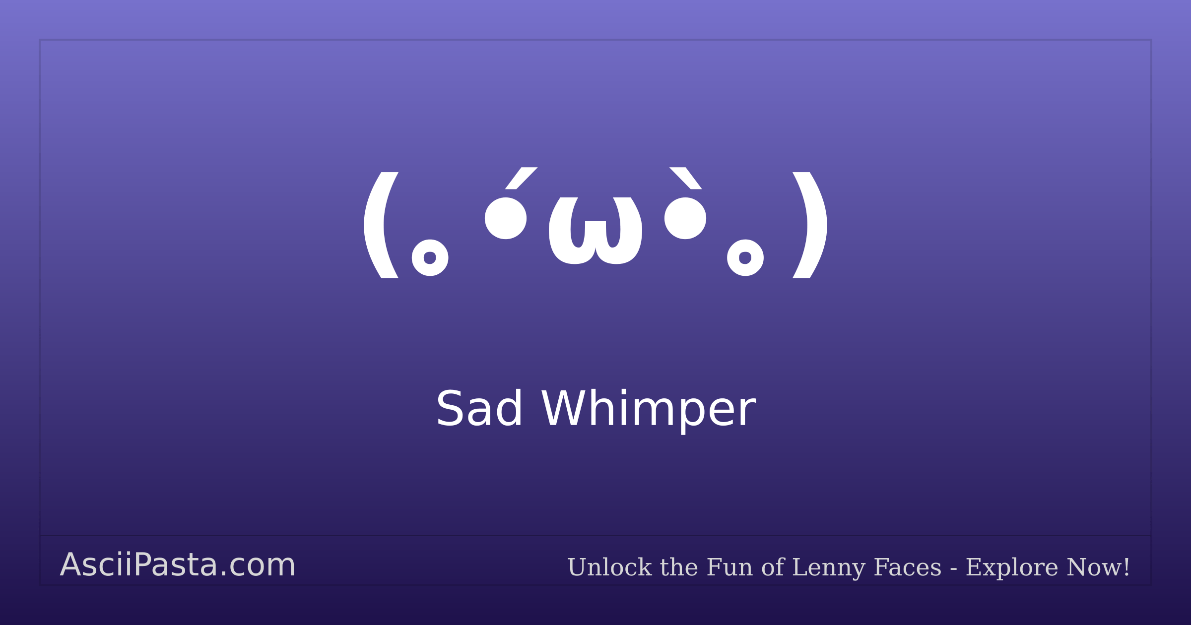 Ascii Pasta | Sad Whimper Text Face (｡•́ω•̀｡) | Copy Nervous Emoticon